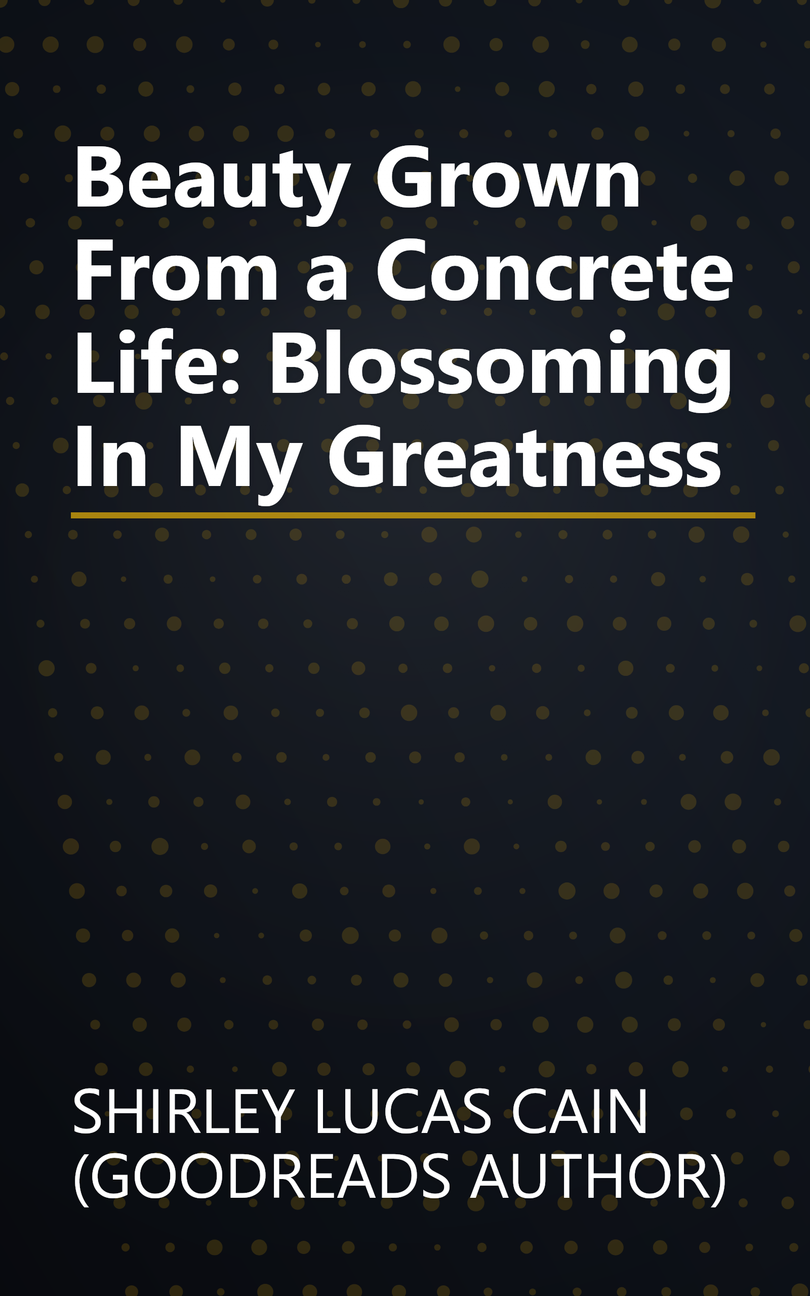 Beauty Grown From a Concrete Life: Blossoming In My Greatness book cover