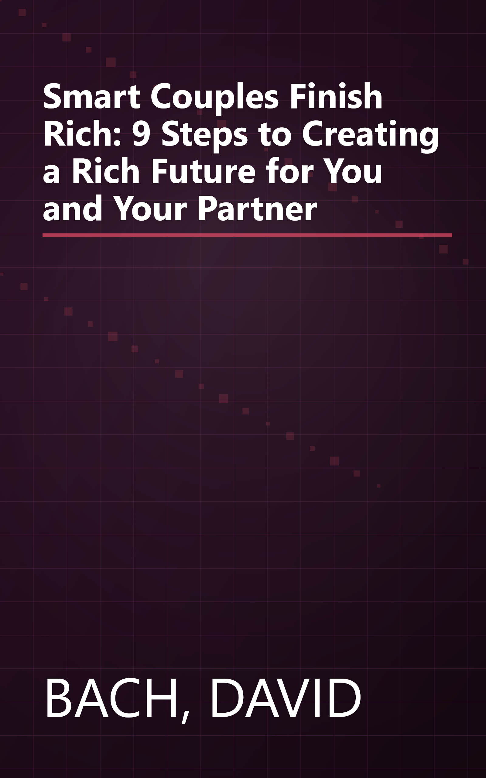 Smart Couples Finish Rich: 9 Steps to Creating a Rich Future for You and Your Partner book cover
