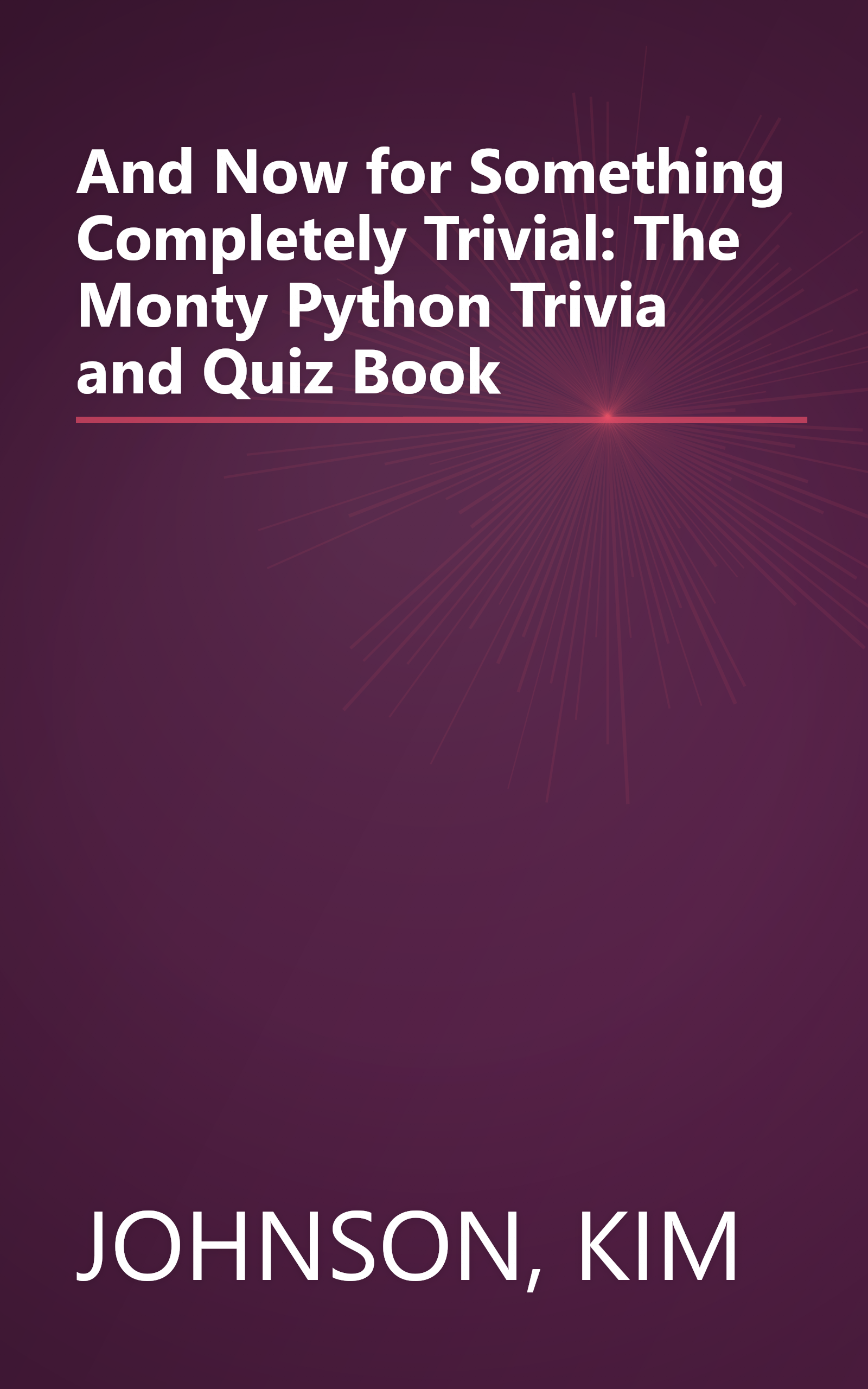 And Now for Something Completely Trivial: The Monty Python Trivia and Quiz Book book cover