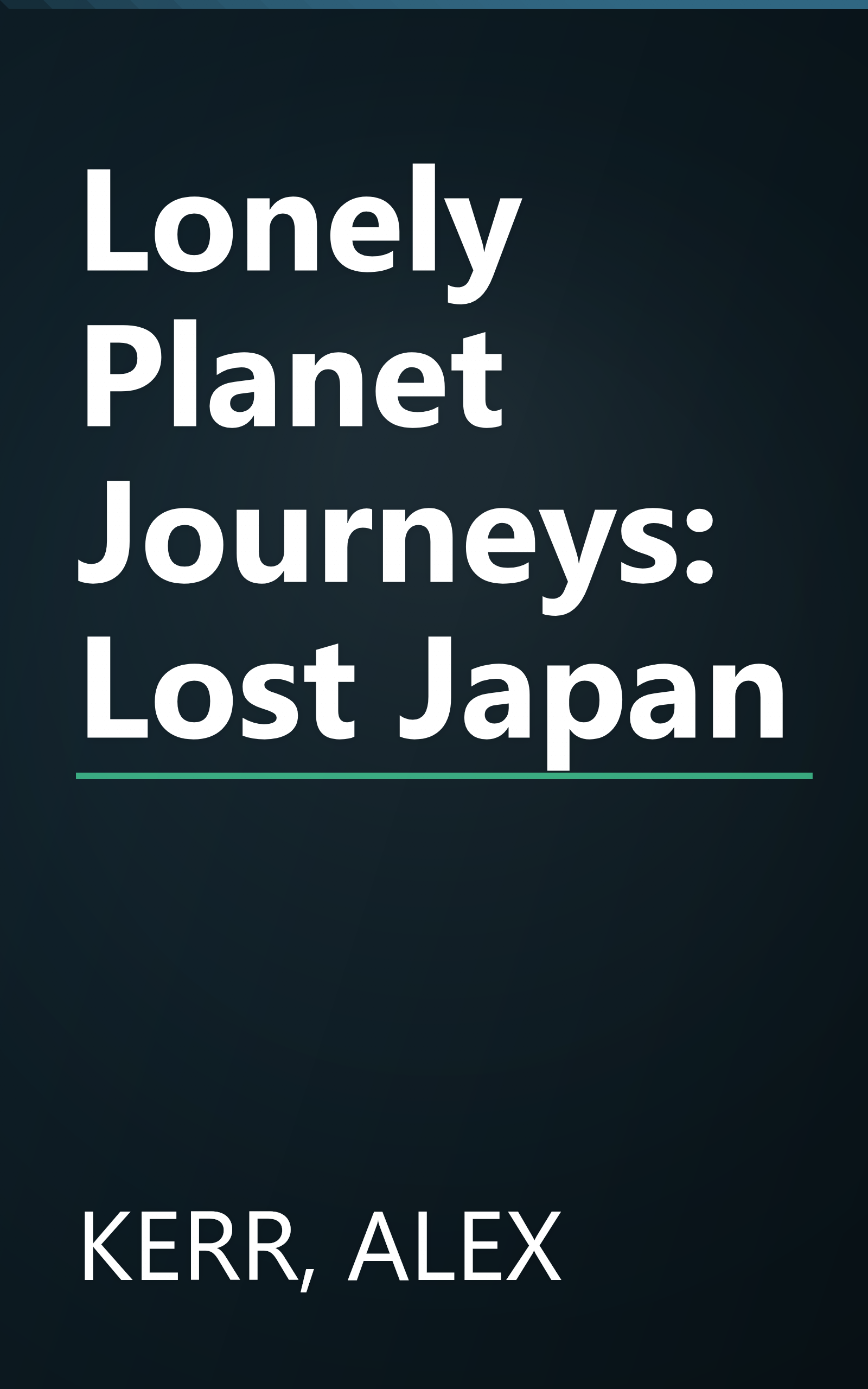 Lonely Planet Journeys: Lost Japan book cover
