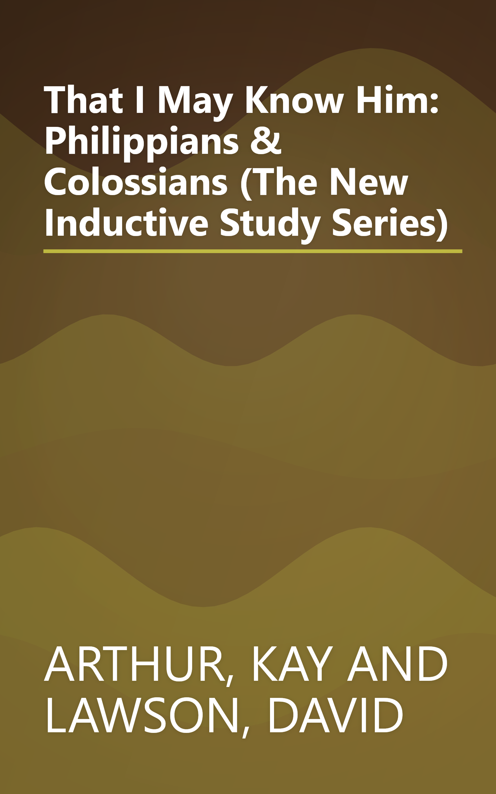 That I May Know Him: Philippians & Colossians (The New Inductive Study Series) book cover