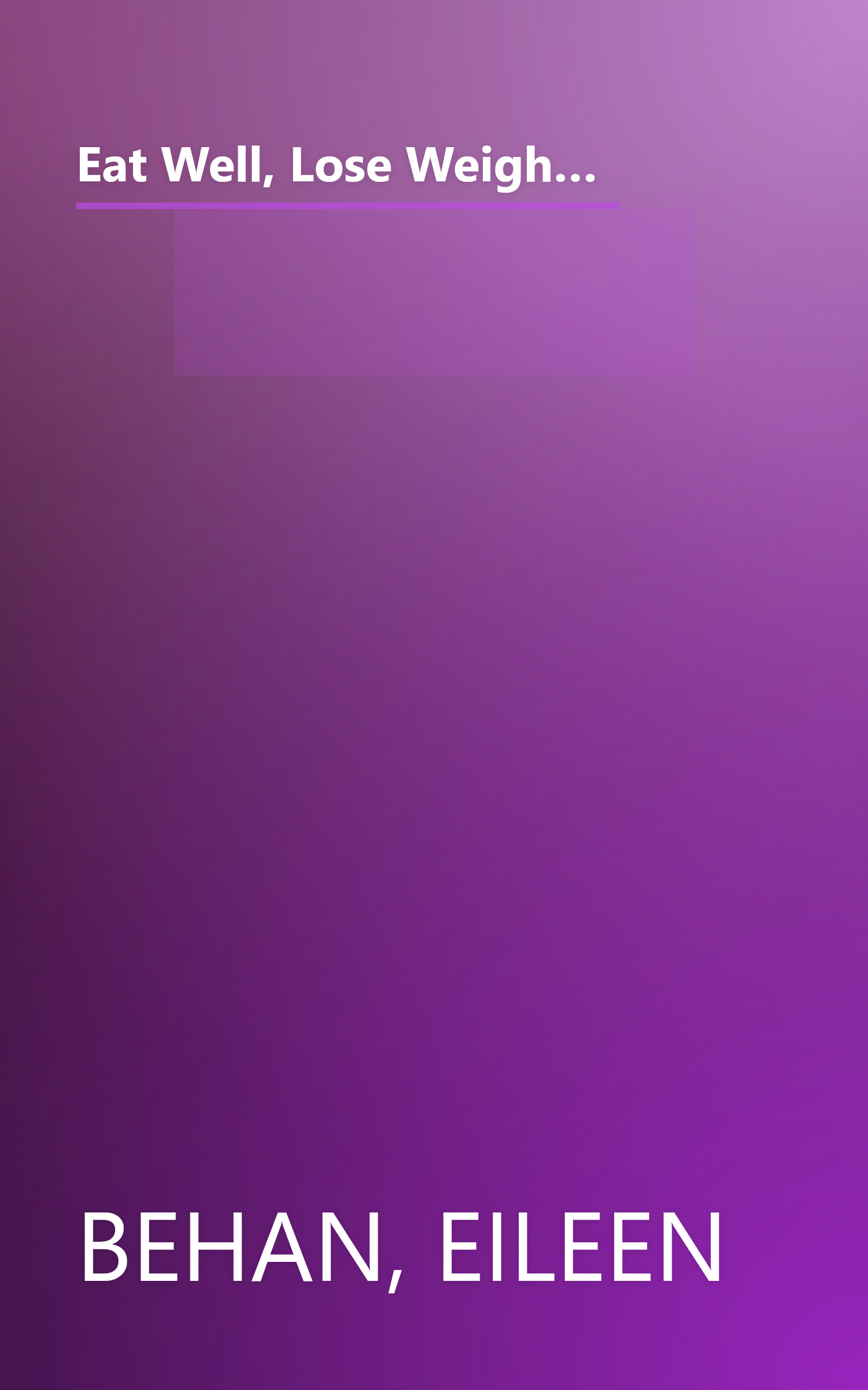 Eat Well, Lose Weight While Breastfeeding: The Complete Nutrition Book for Nursing Mothers, Including a Healthy Guide to the Weight Loss Your Doctor Promised book cover