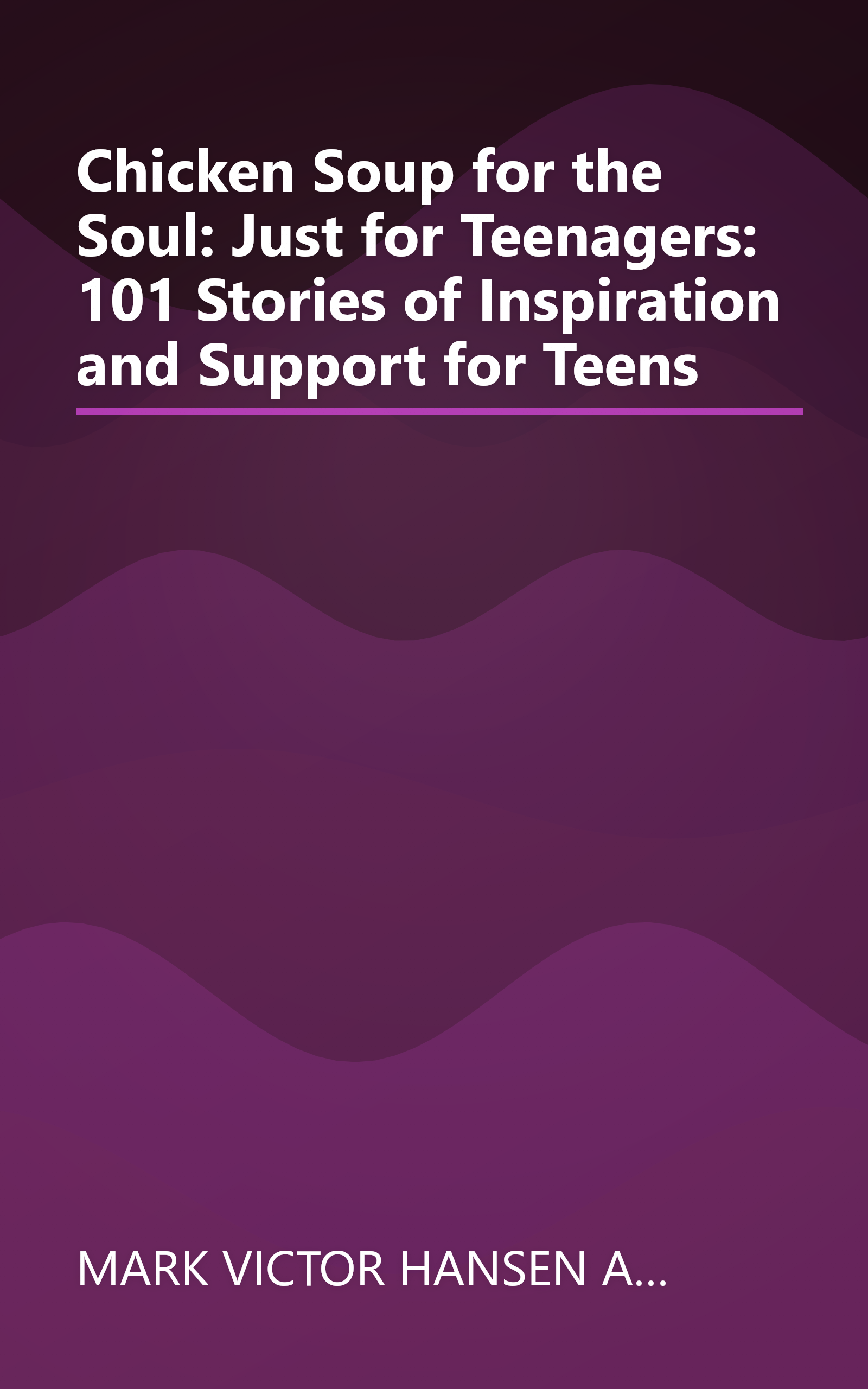 Chicken Soup for the Soul: Just for Teenagers: 101 Stories of Inspiration and Support for Teens book cover