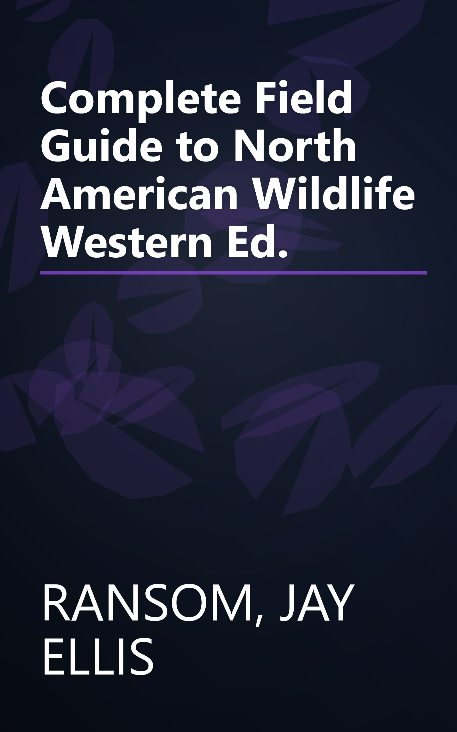 Complete Field Guide to North American Wildlife Western Ed. book cover
