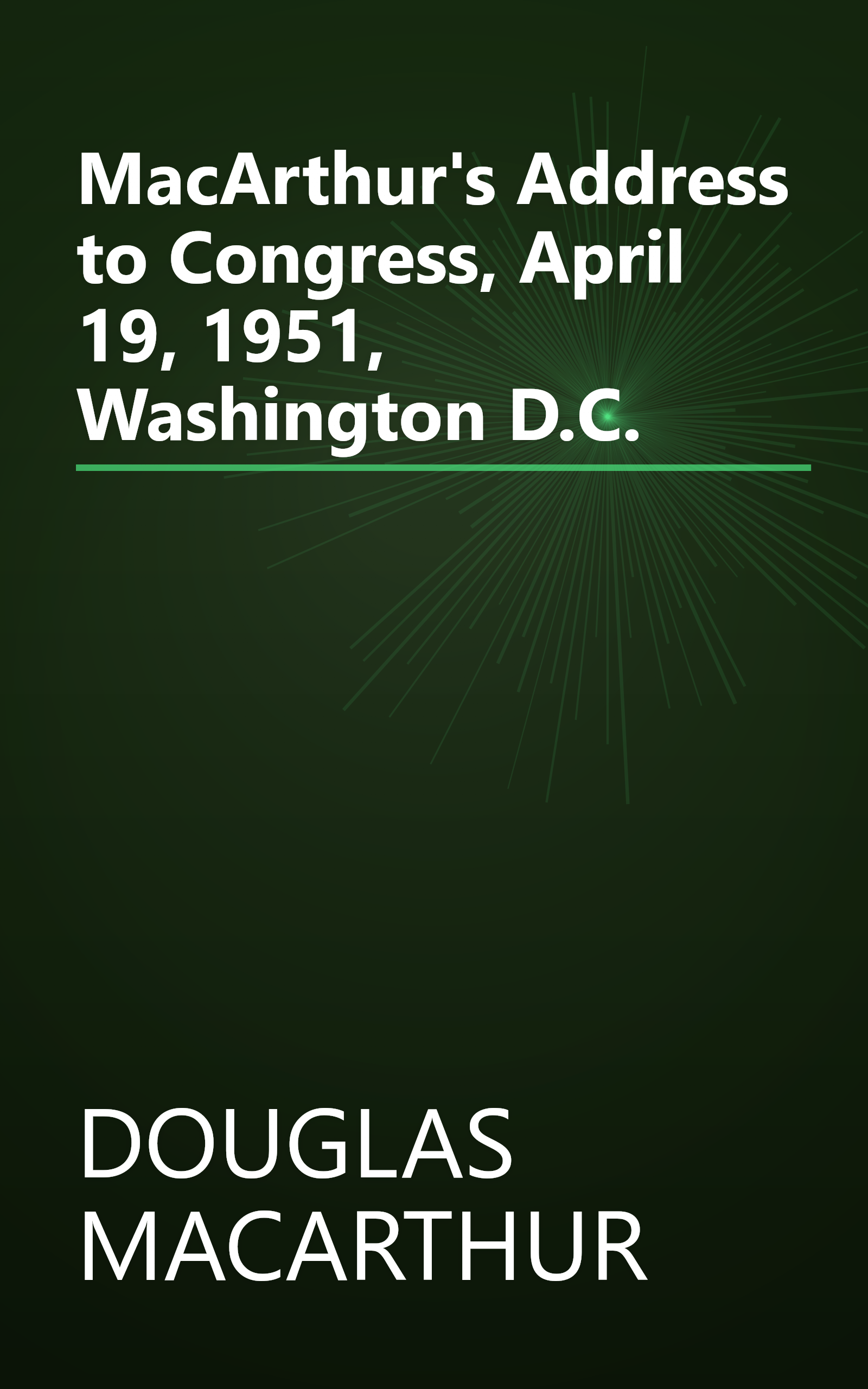 MacArthur's Address to Congress, April 19, 1951, Washington D.C. book cover