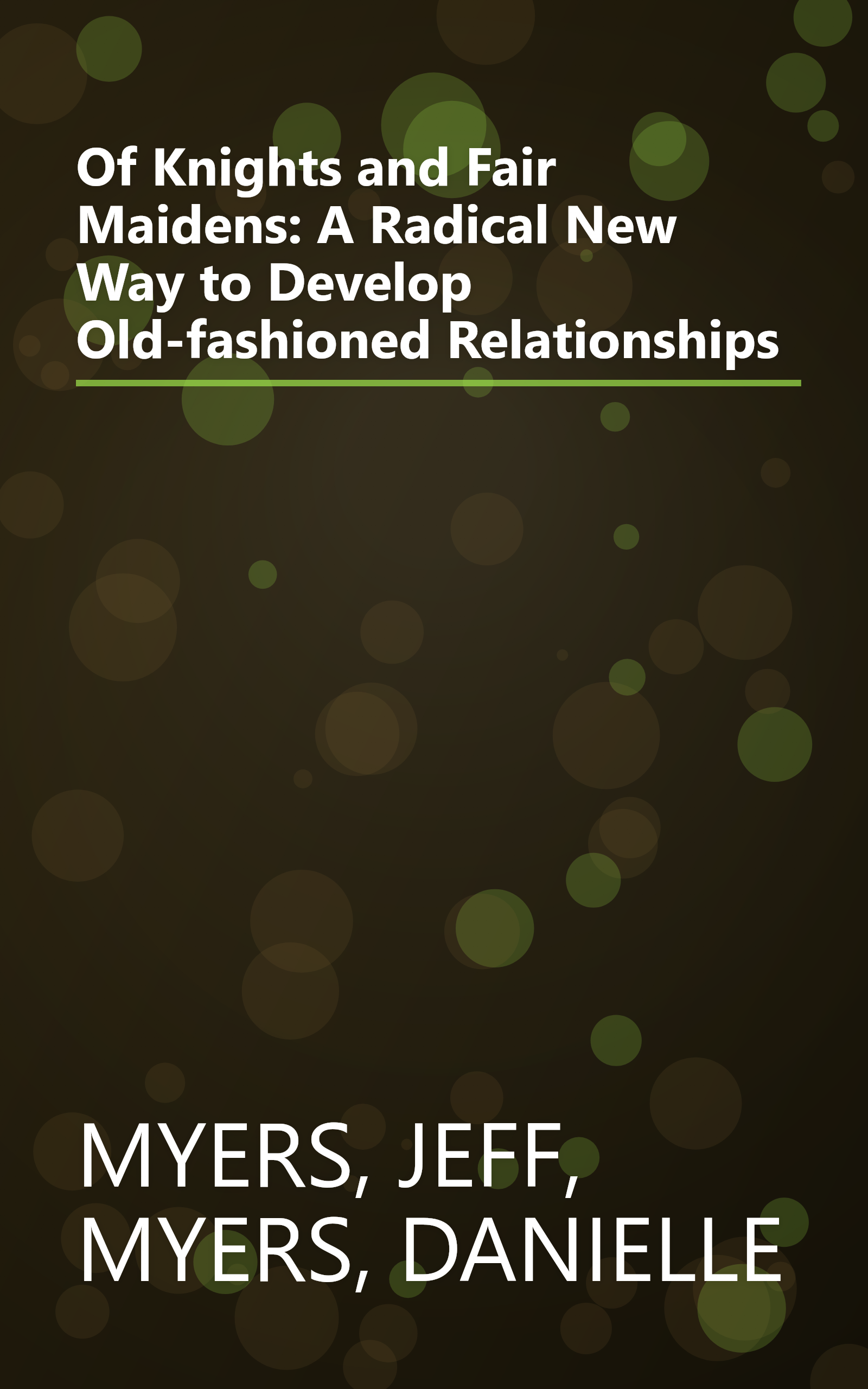 Of Knights and Fair Maidens: A Radical New Way to Develop Old-fashioned Relationships book cover