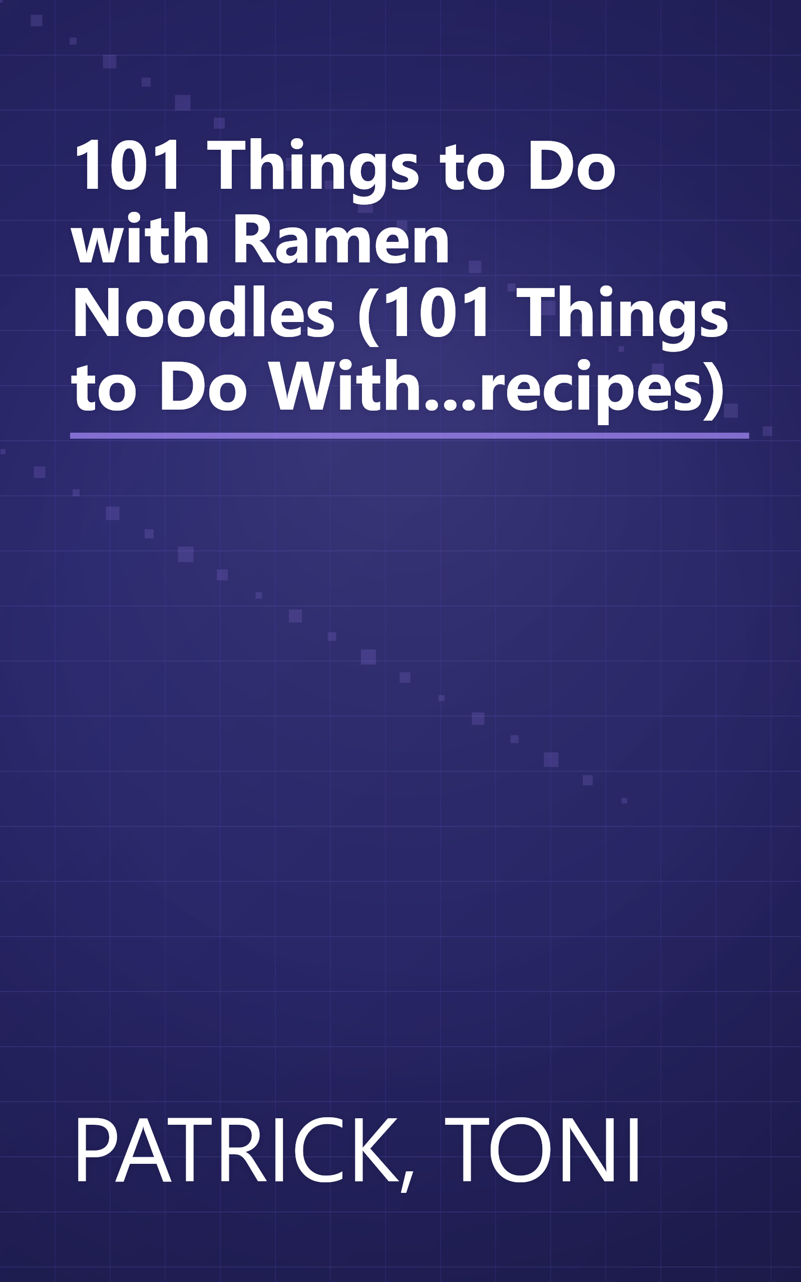 101 Things to Do with Ramen Noodles (101 Things to Do With...recipes) book cover