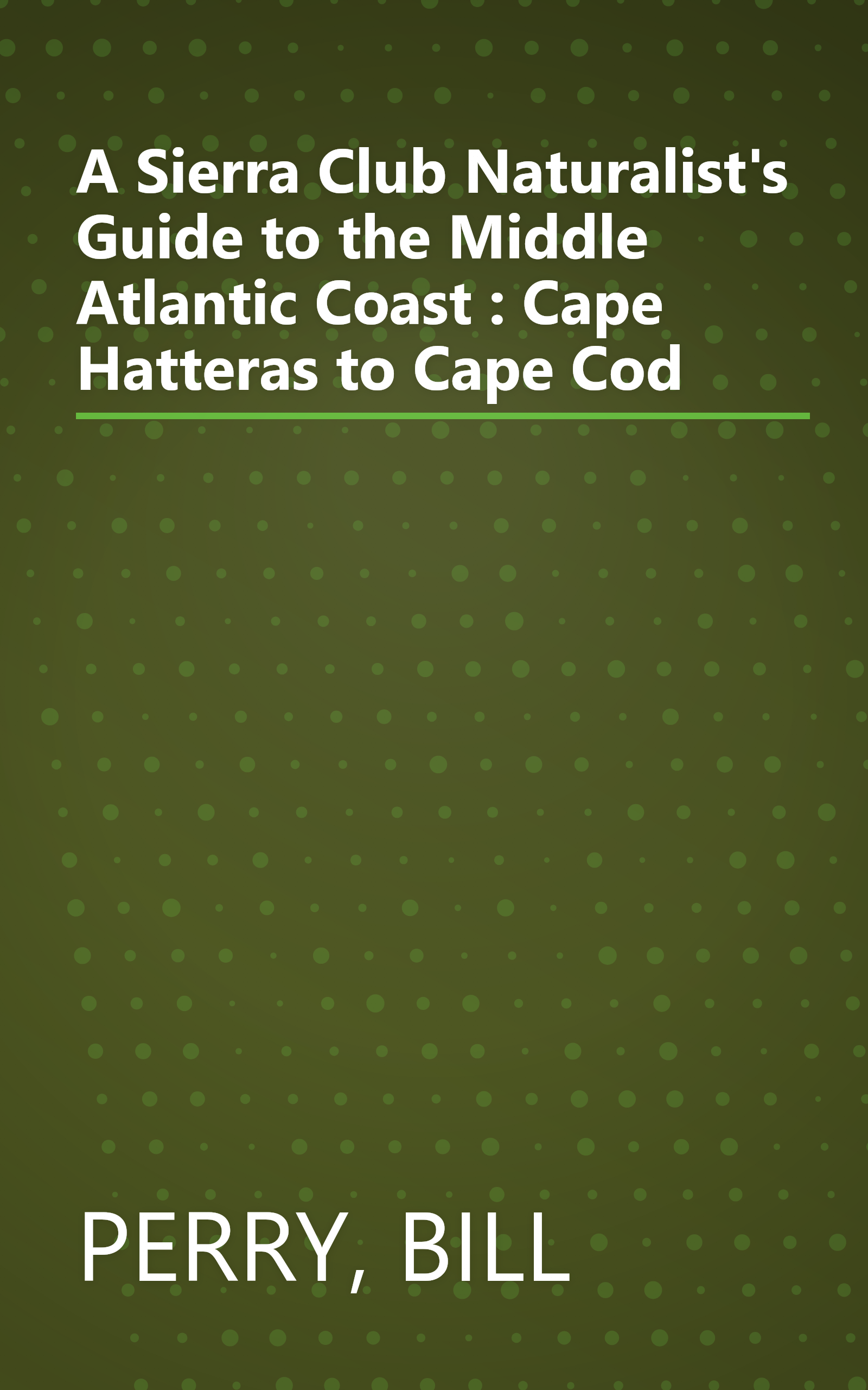 A Sierra Club Naturalist's Guide to the Middle Atlantic Coast : Cape Hatteras to Cape Cod book cover