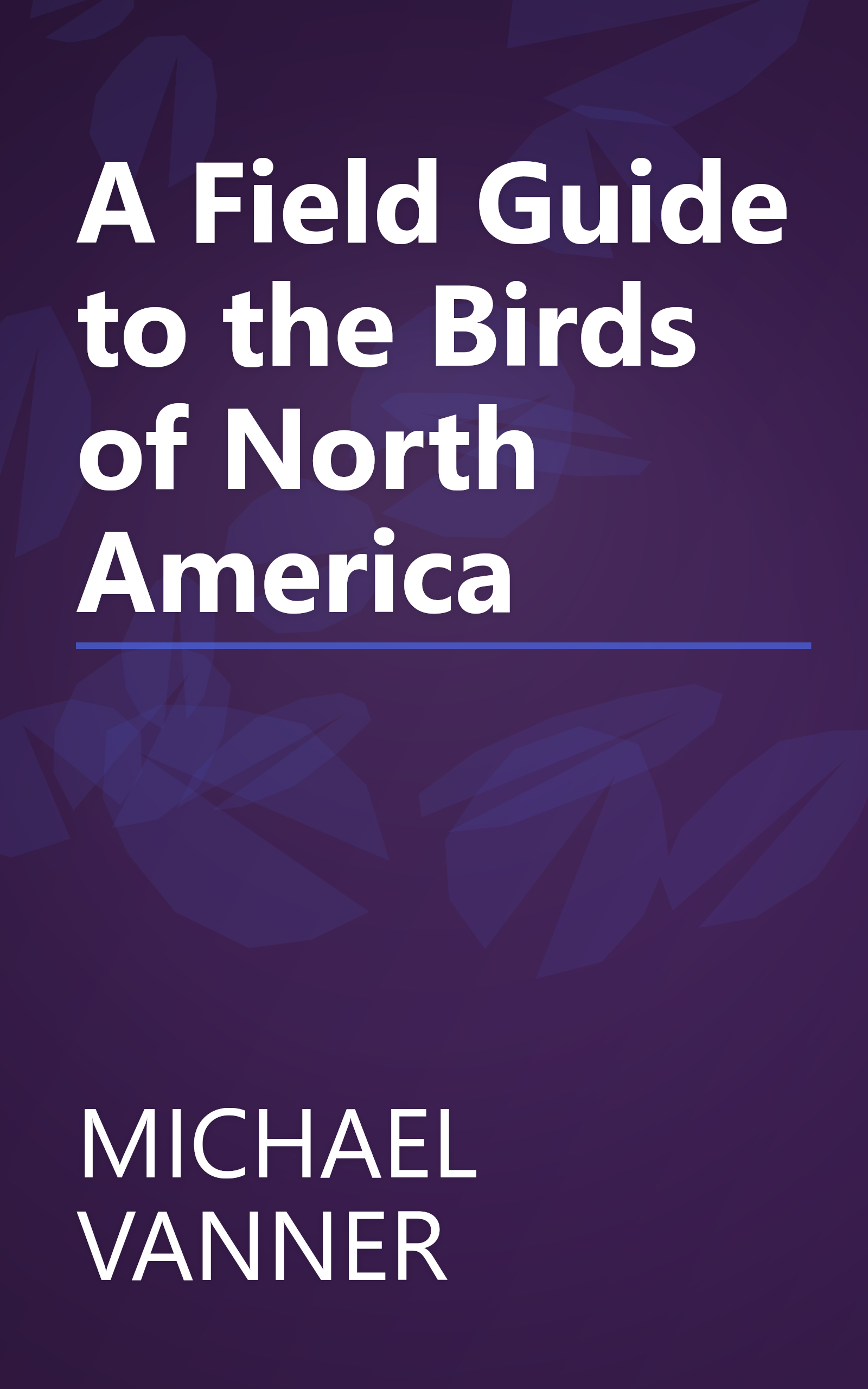 A Field Guide to the Birds of North America book cover