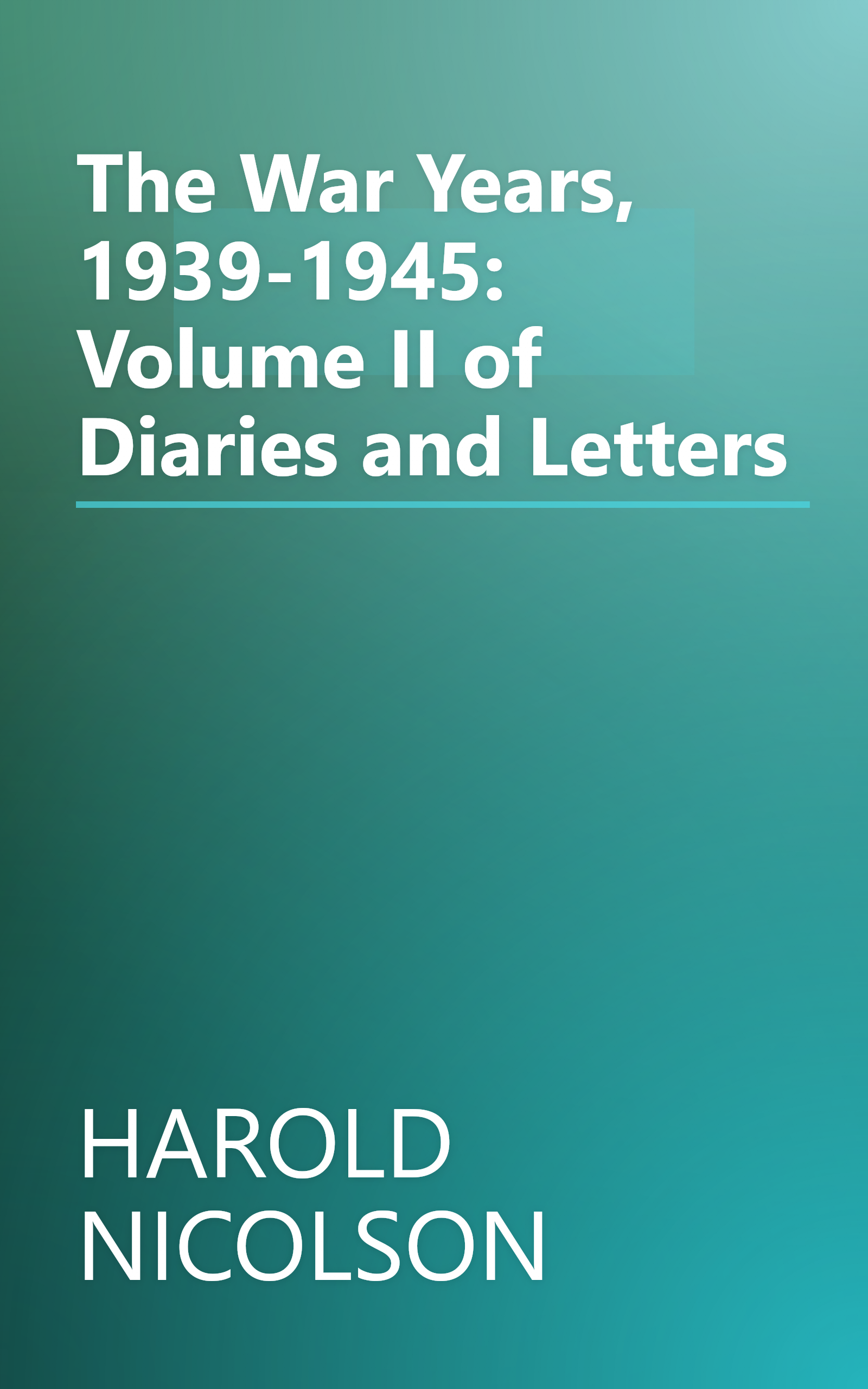 The War Years, 1939-1945: Volume II of Diaries and Letters book cover