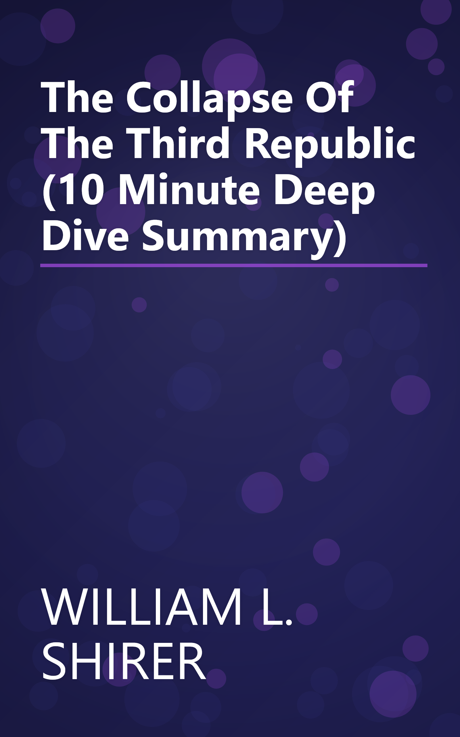 The Collapse Of The Third Republic (10 Minute   Deep Dive Summary) book cover