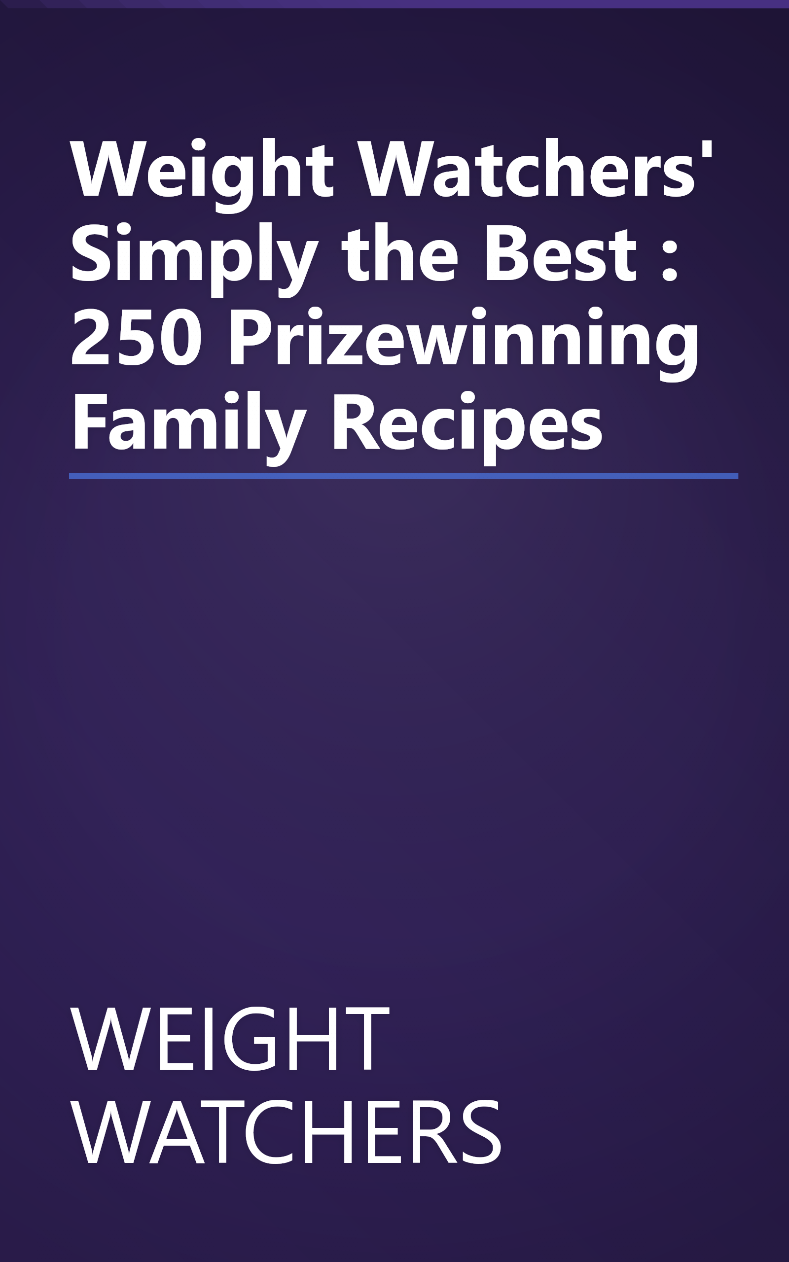 Weight Watchers' Simply the Best : 250 Prizewinning Family Recipes book cover