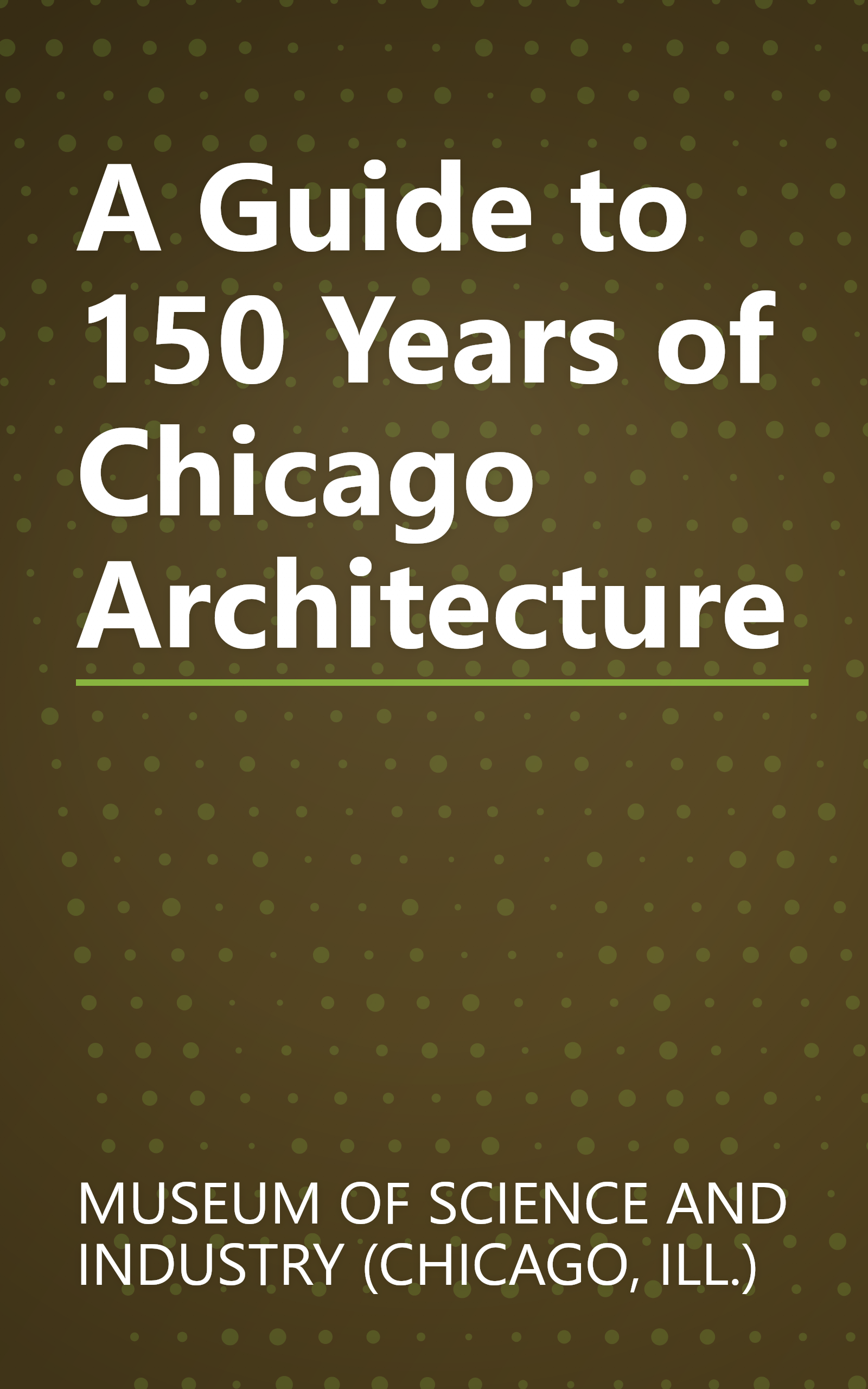 A Guide to 150 Years of Chicago Architecture book cover