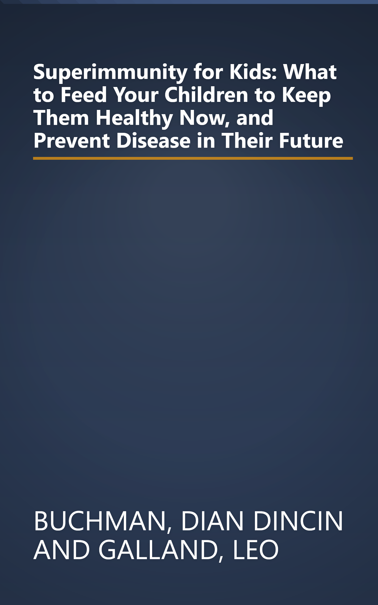 Superimmunity for Kids: What to Feed Your Children to Keep Them Healthy Now, and Prevent Disease in Their Future book cover