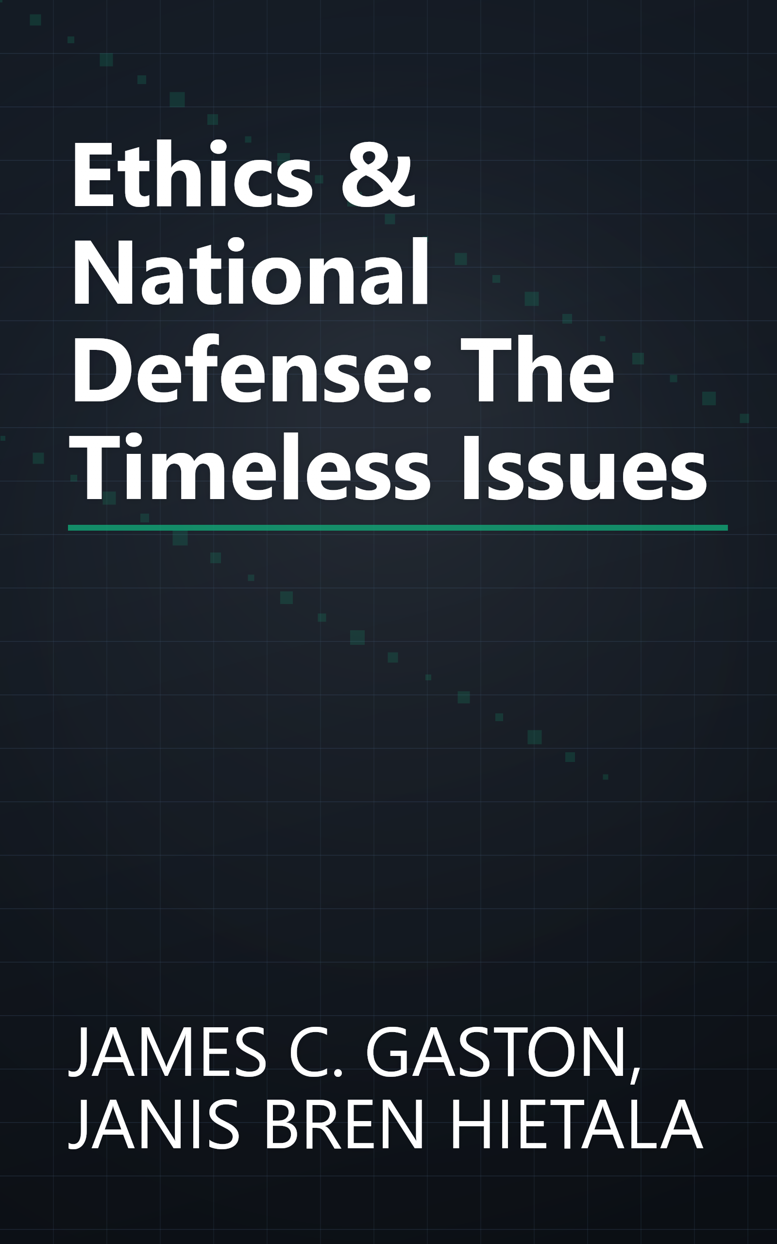 Ethics & National Defense: The Timeless Issues book cover