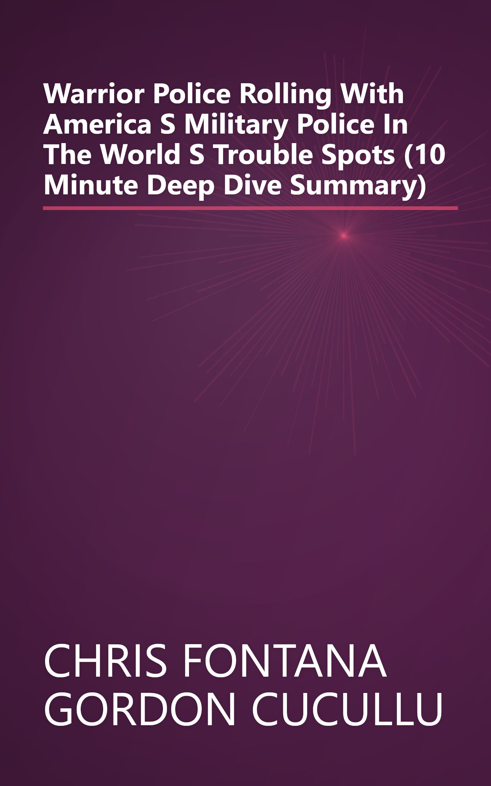 Warrior Police  Rolling With America S Military Police In The World S Trouble Spots (10 Minute   Deep Dive Summary) book cover