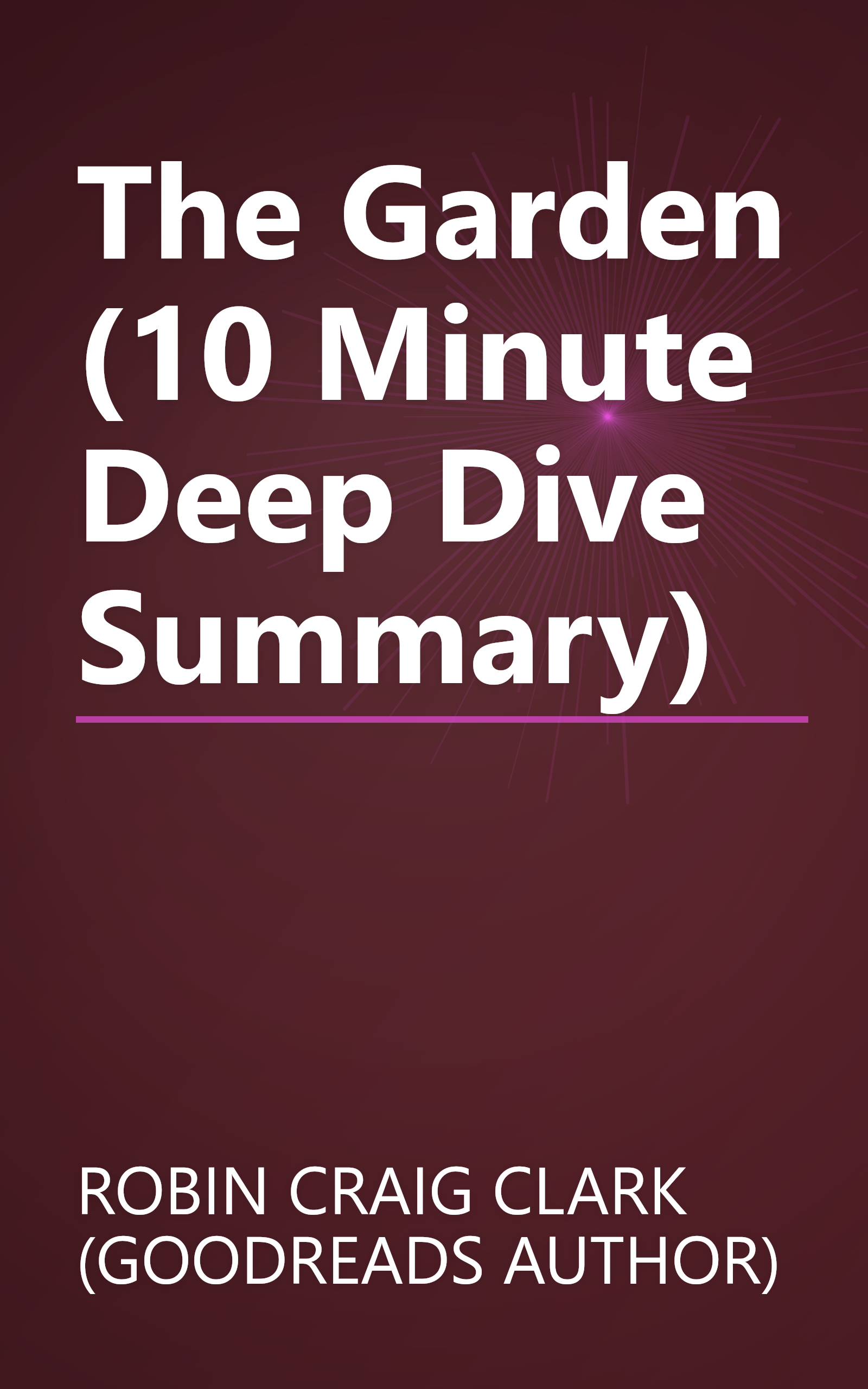 The Garden (10 Minute   Deep Dive Summary) book cover