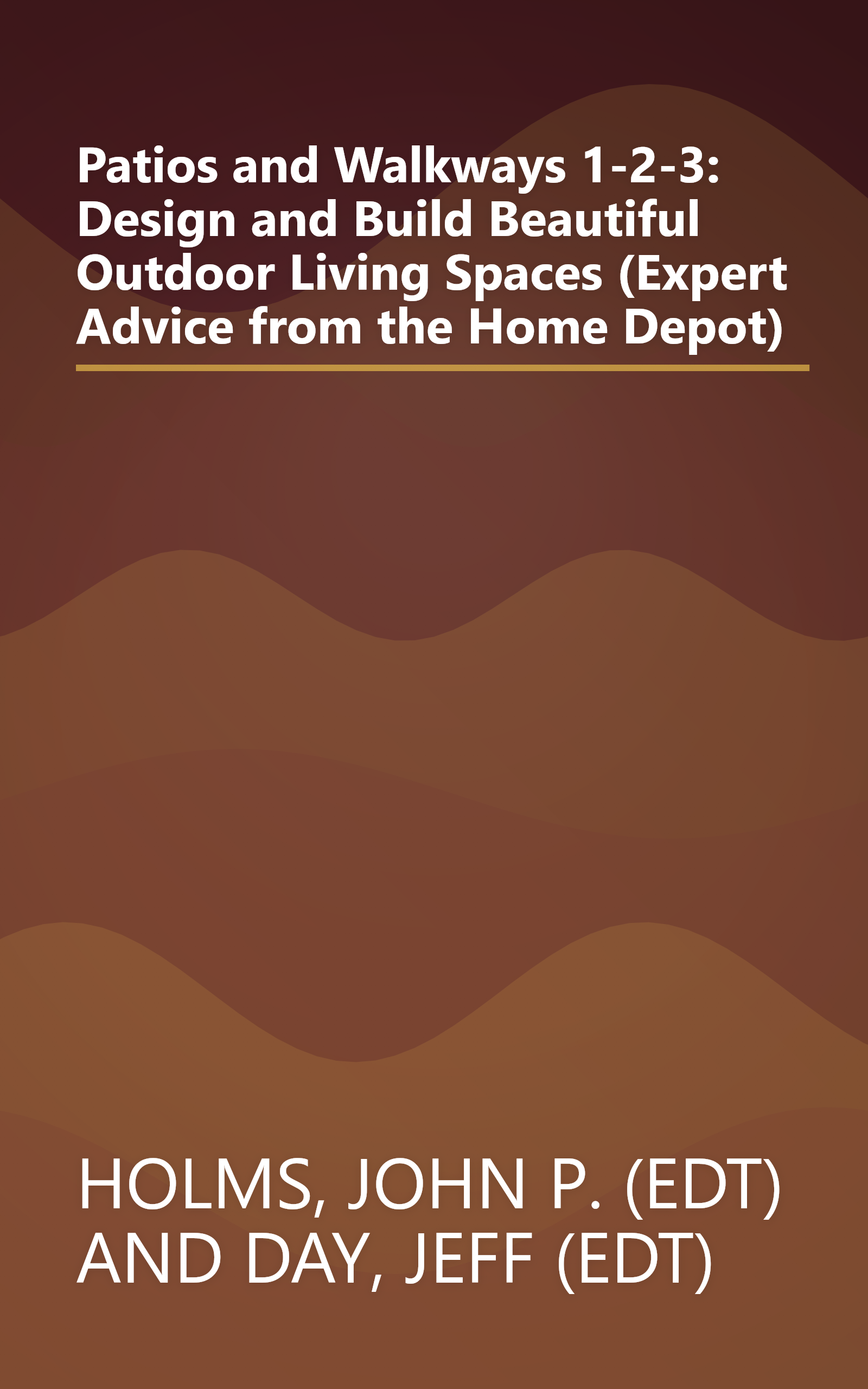 Patios and Walkways 1-2-3: Design and Build Beautiful Outdoor Living Spaces (Expert Advice from the Home Depot) book cover