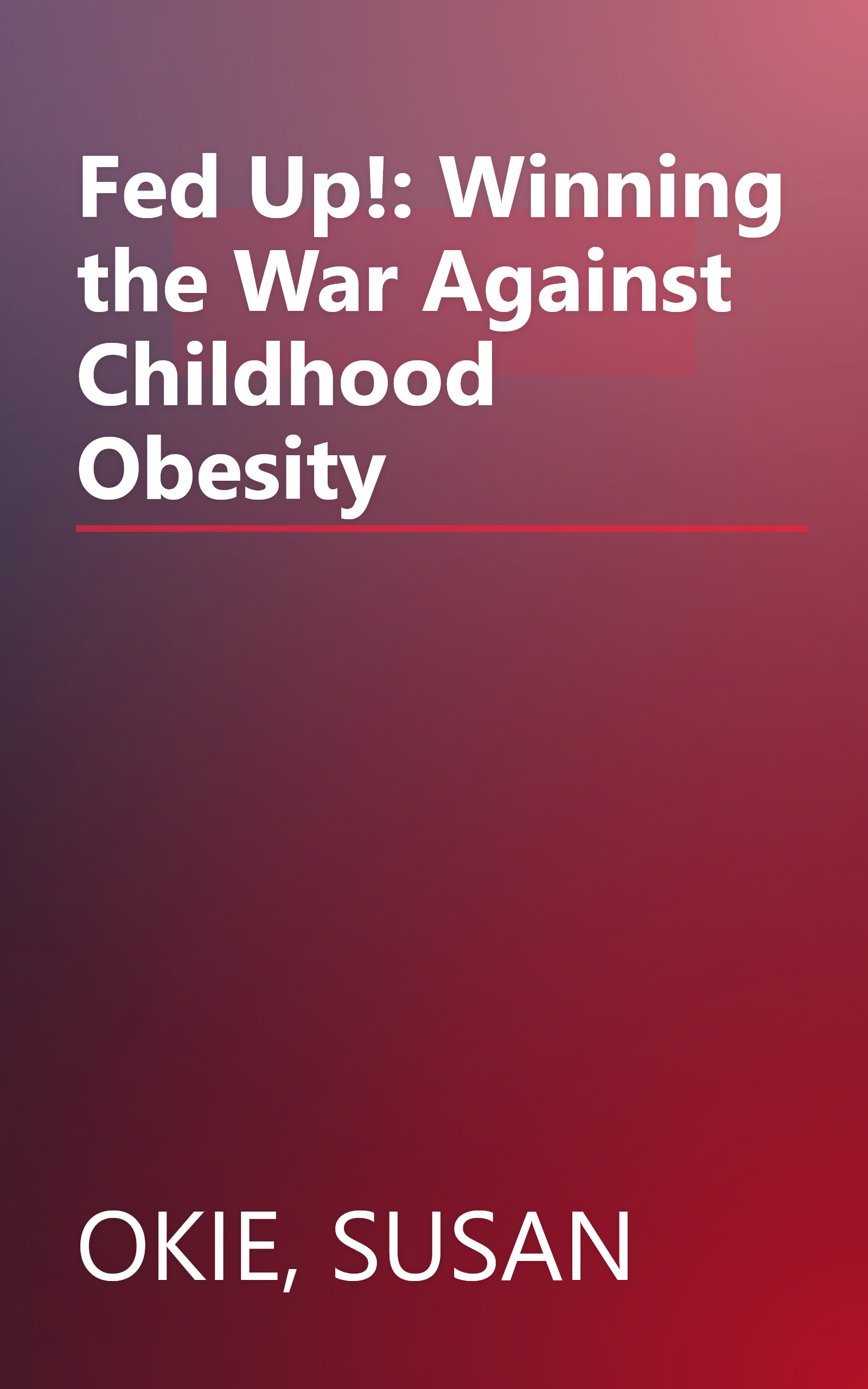 Fed Up!: Winning the War Against Childhood Obesity book cover