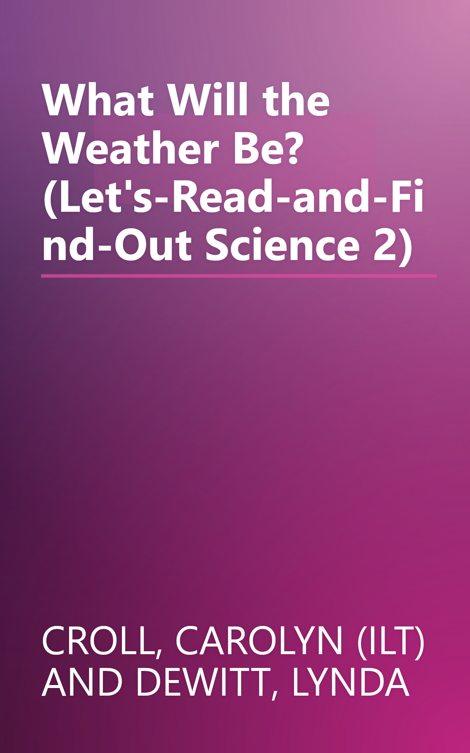 What Will the Weather Be? (Let's-Read-and-Find-Out Science 2) book cover