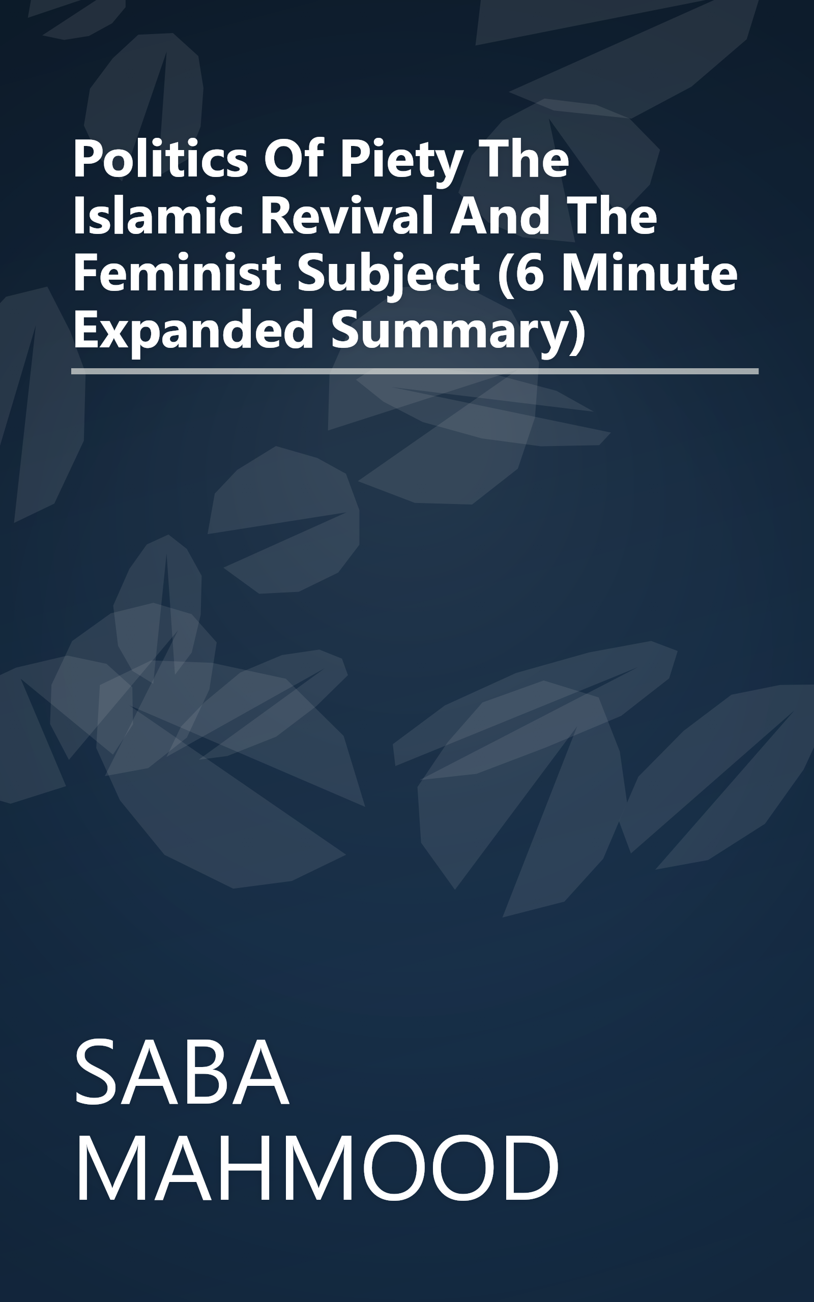 Politics Of Piety  The Islamic Revival And The Feminist Subject (6 Minute   Expanded Summary) book cover