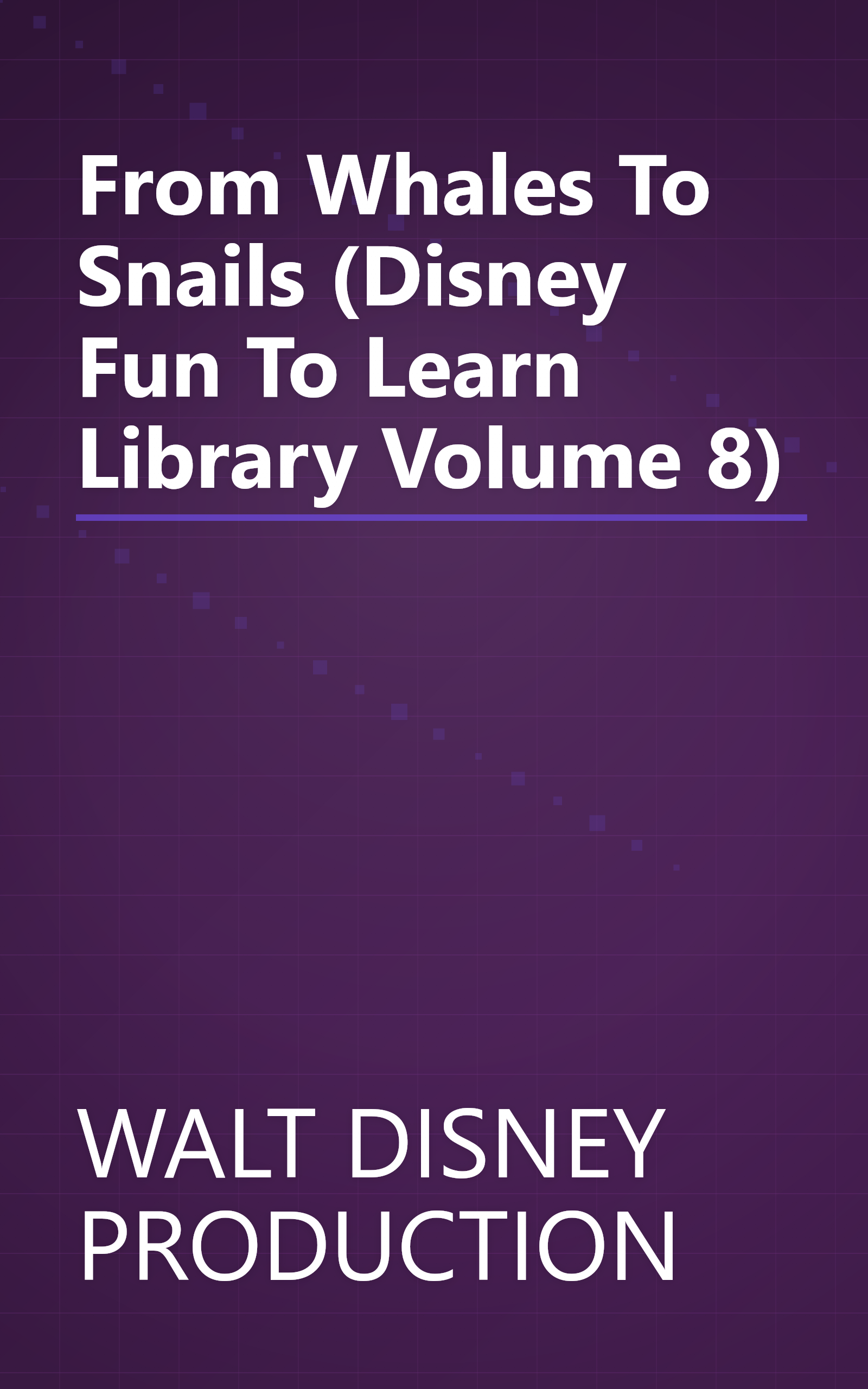 From Whales To Snails (Disney Fun To Learn Library Volume 8) book cover