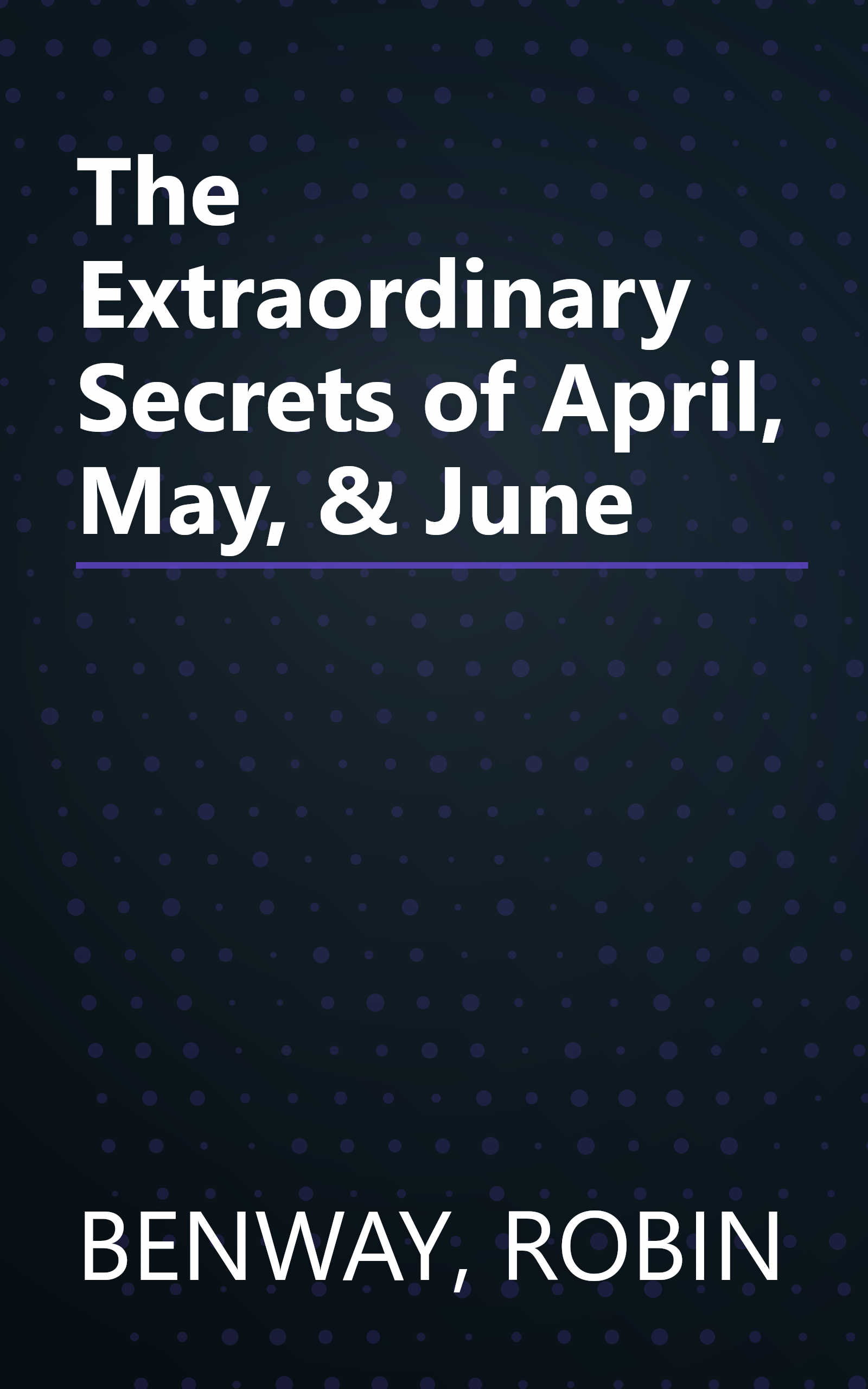 The Extraordinary Secrets of April, May, & June book cover