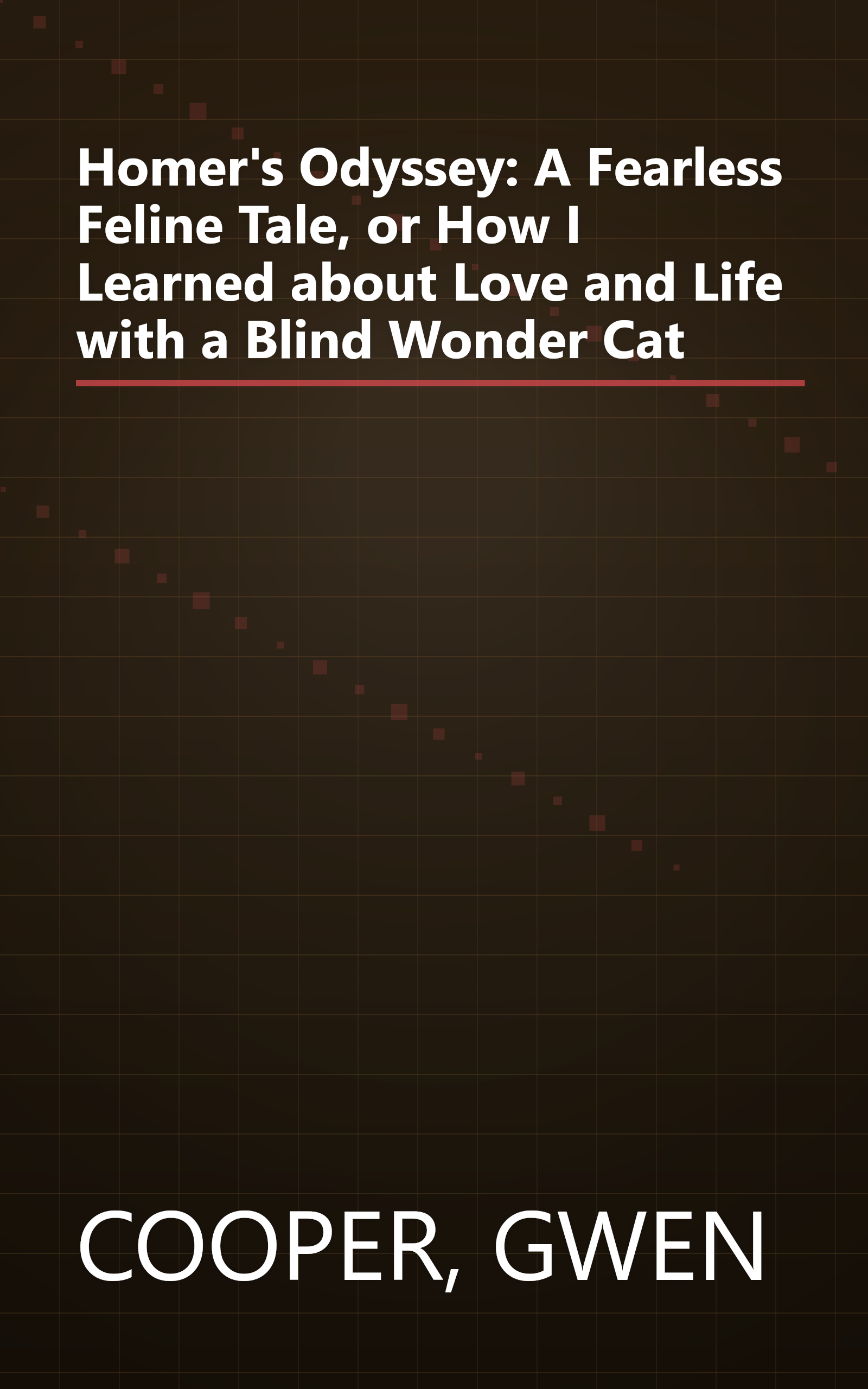 Homer's Odyssey: A Fearless Feline Tale, or How I Learned about Love and Life with a Blind Wonder Cat book cover