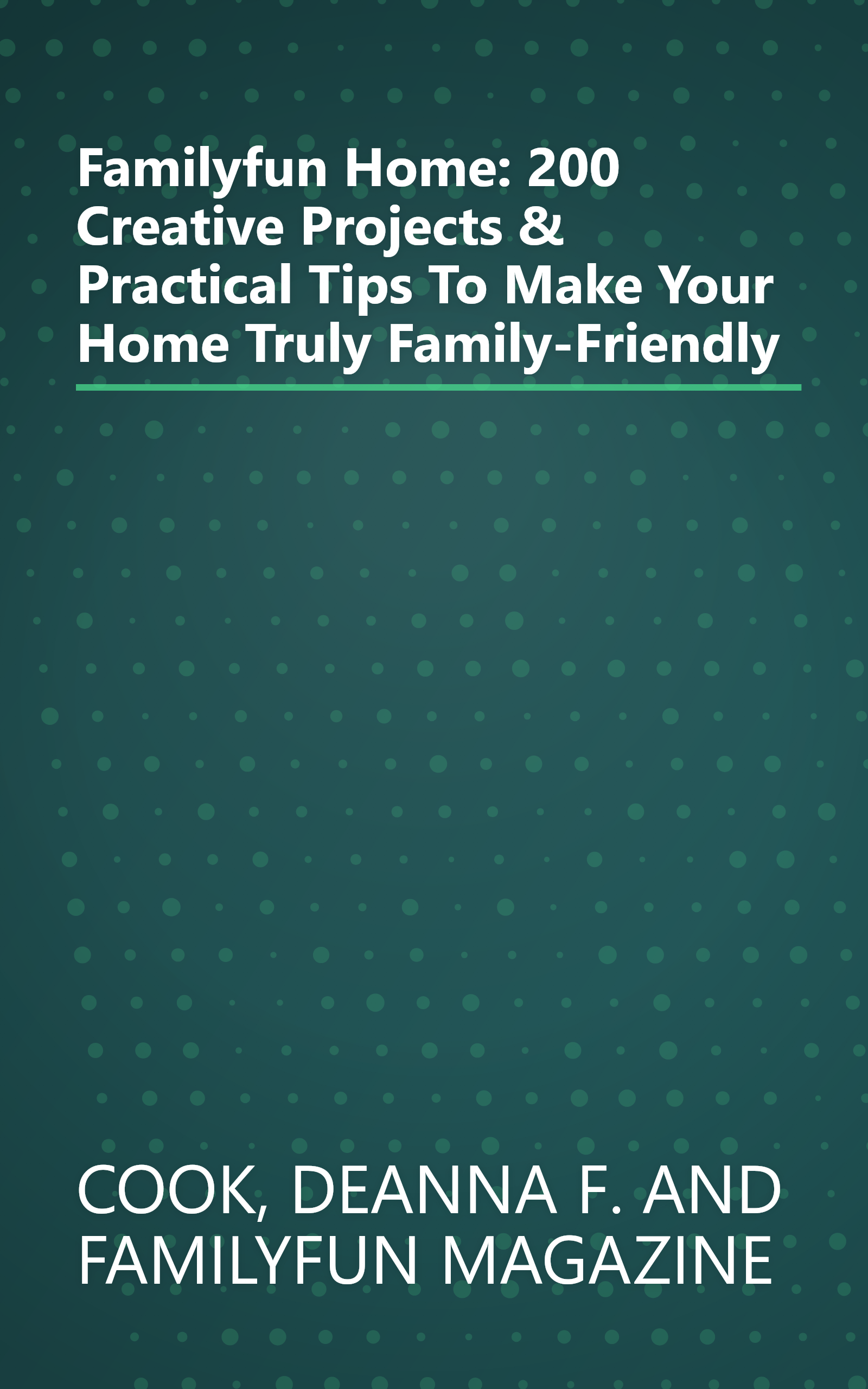 Familyfun Home: 200 Creative Projects & Practical Tips To Make Your Home Truly Family-Friendly book cover