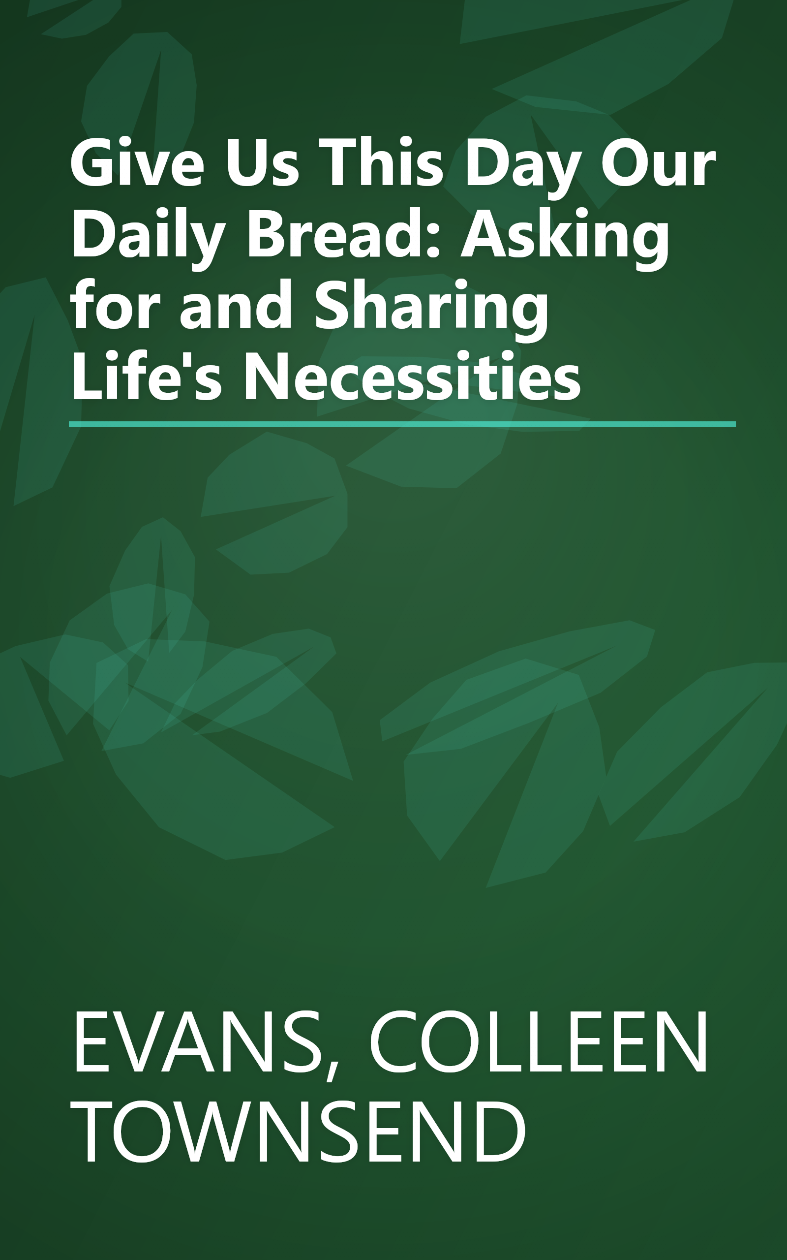 Give Us This Day Our Daily Bread: Asking for and Sharing Life's Necessities book cover