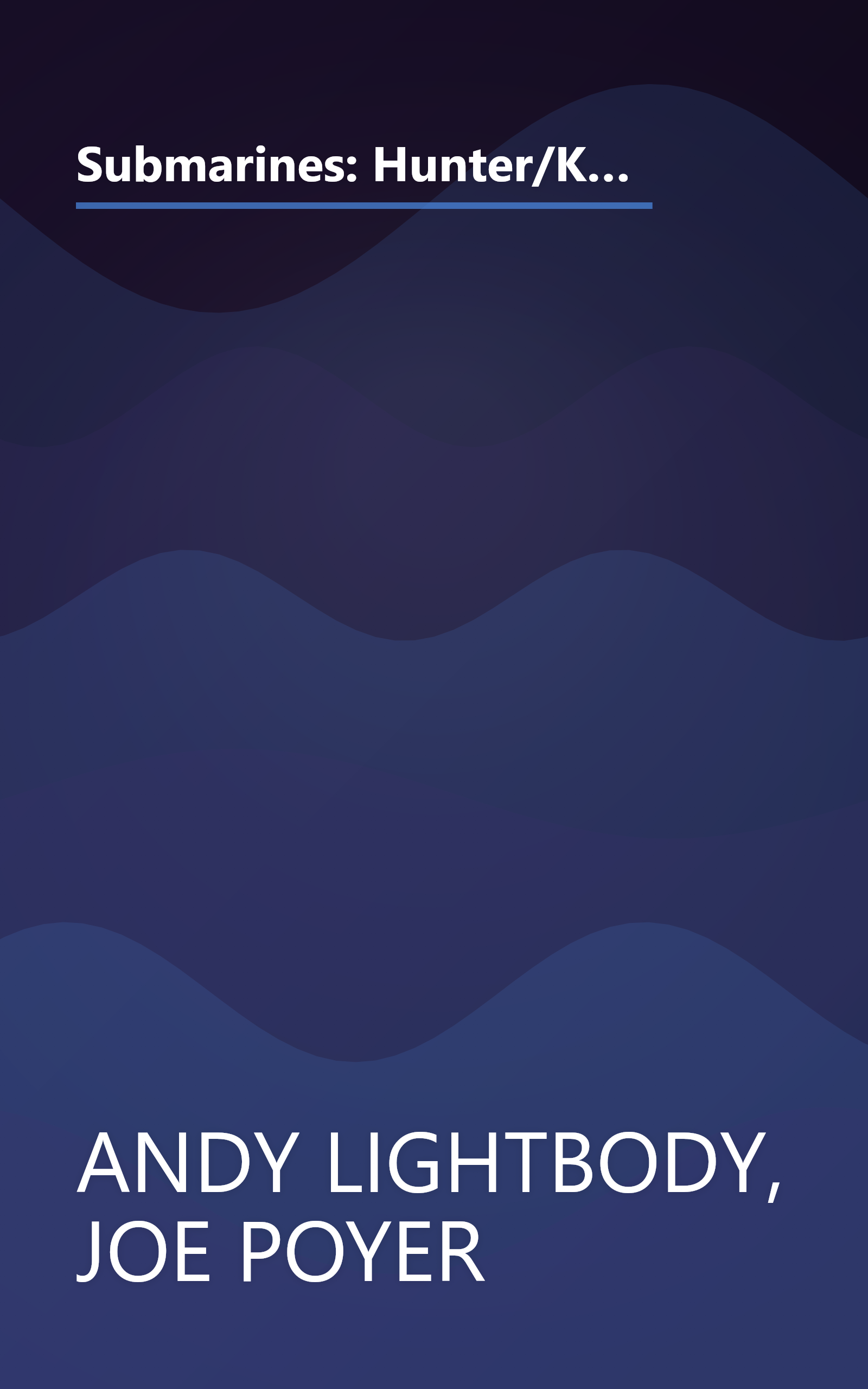 Submarines: Hunter/Killers & Boomers (An Illustrated Guide to Warships of the Undersea Realm with 219 Photographs & 7 Illustrations) book cover