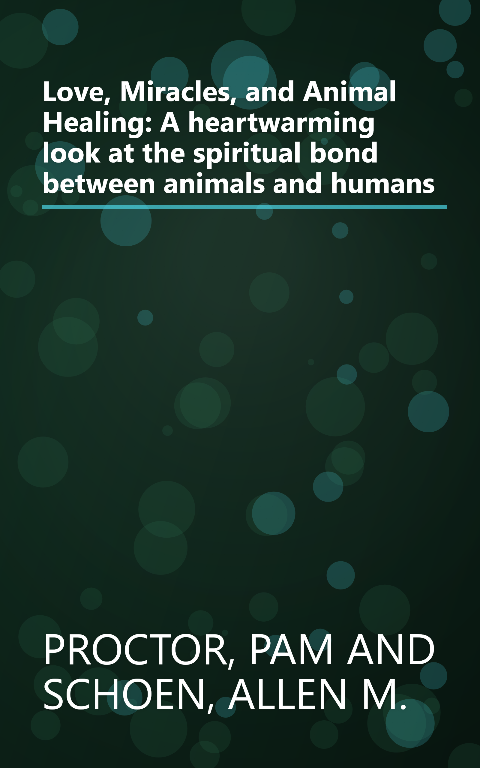 Love, Miracles, and Animal Healing: A heartwarming look at the spiritual bond between animals and humans book cover