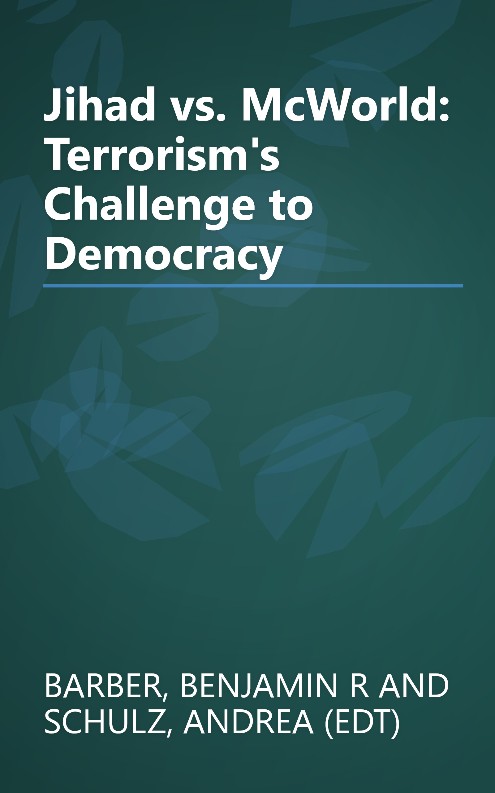 Jihad vs. McWorld: Terrorism's Challenge to Democracy book cover