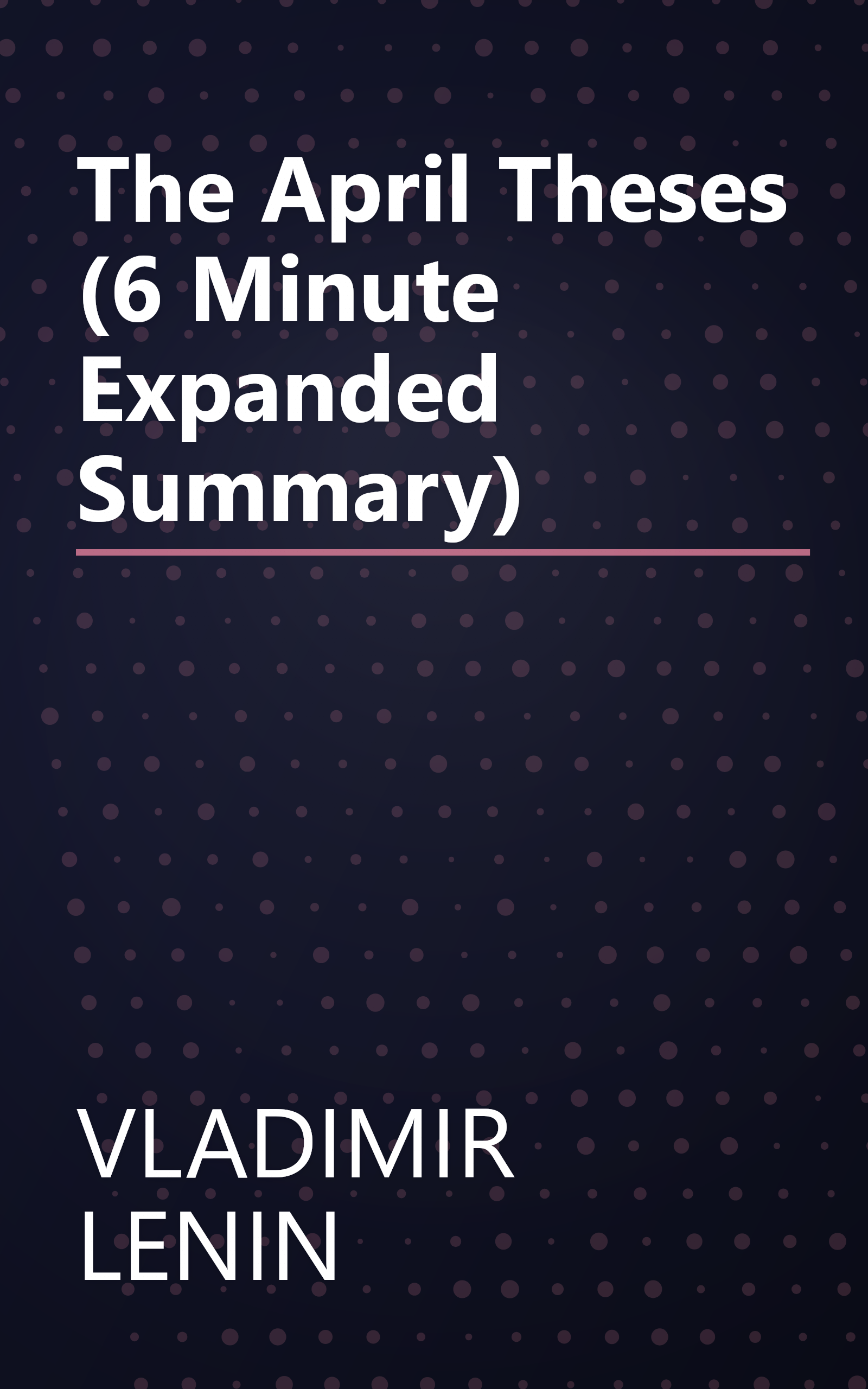 The April Theses (6 Minute   Expanded Summary) book cover