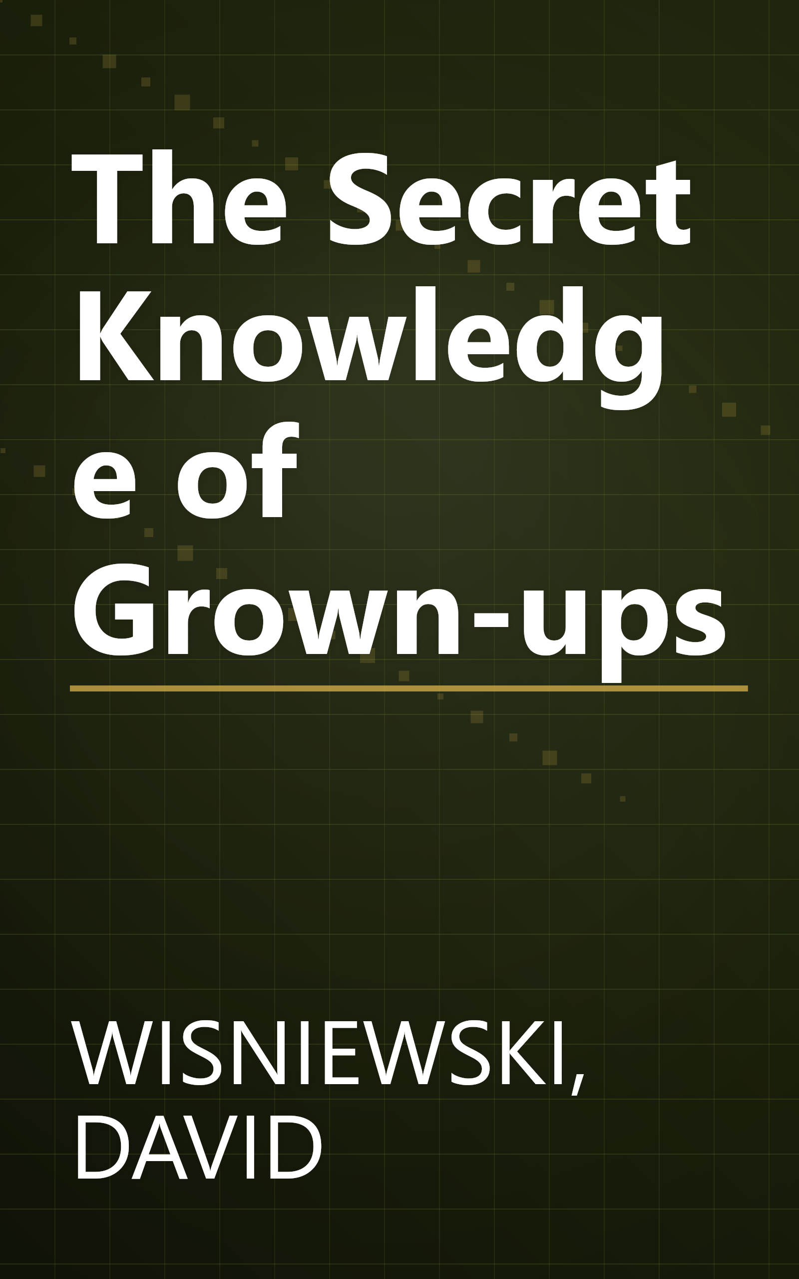 The Secret Knowledge of Grown-ups book cover