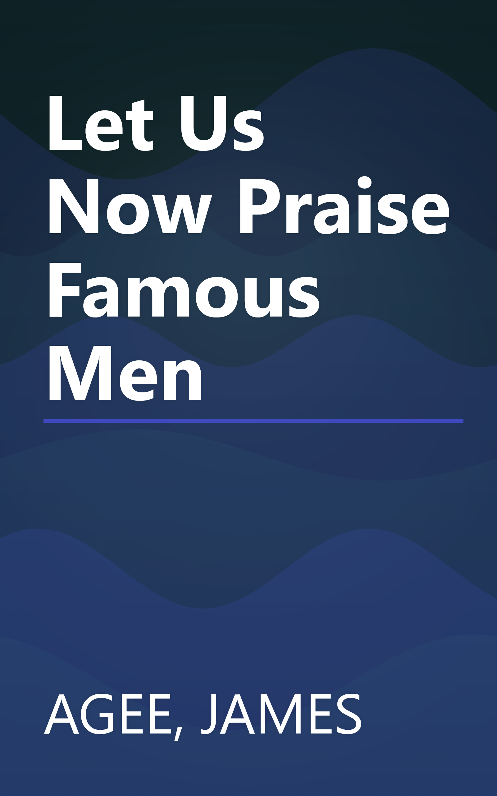 Let Us Now Praise Famous Men book cover