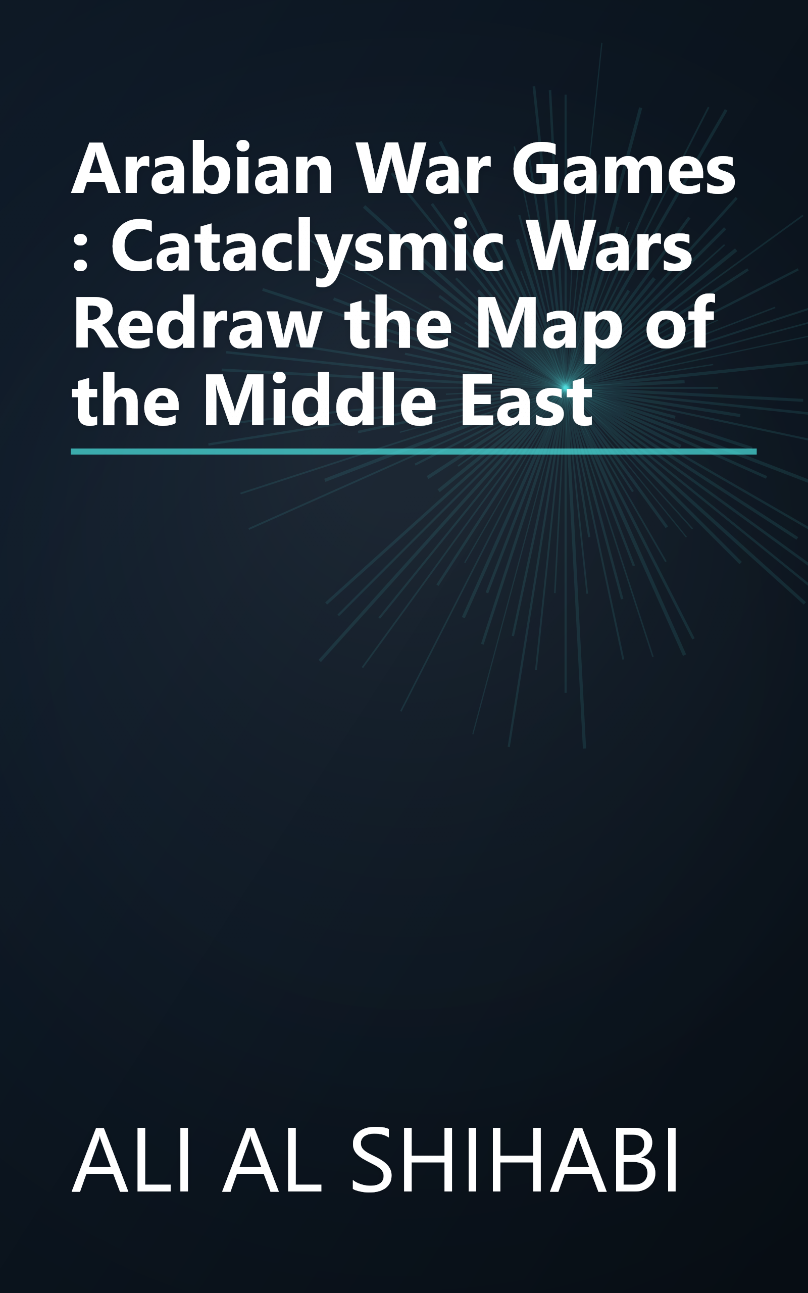 Arabian War Games : Cataclysmic Wars Redraw the Map of the Middle East book cover
