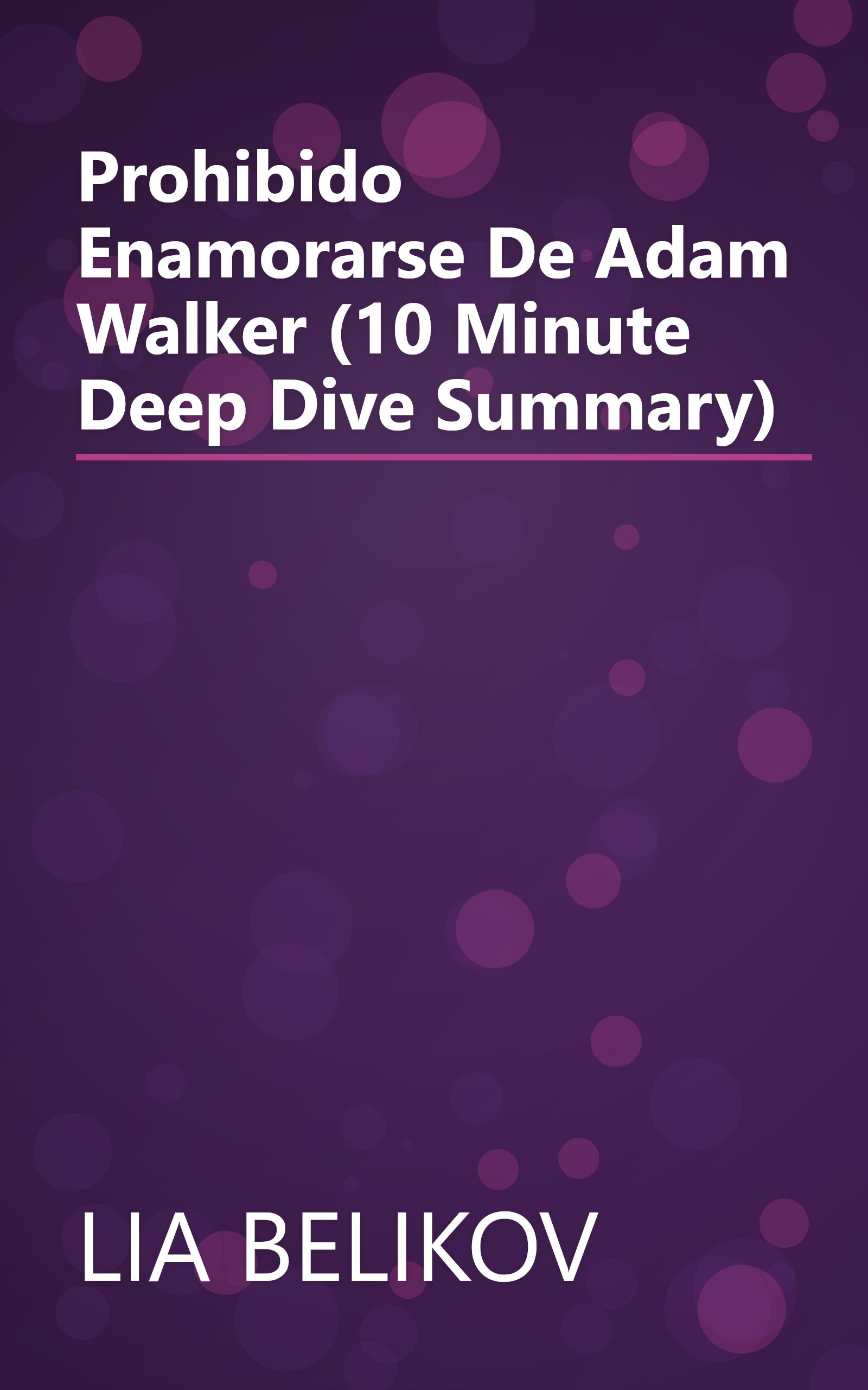 Prohibido Enamorarse De Adam Walker (10 Minute   Deep Dive Summary) book cover