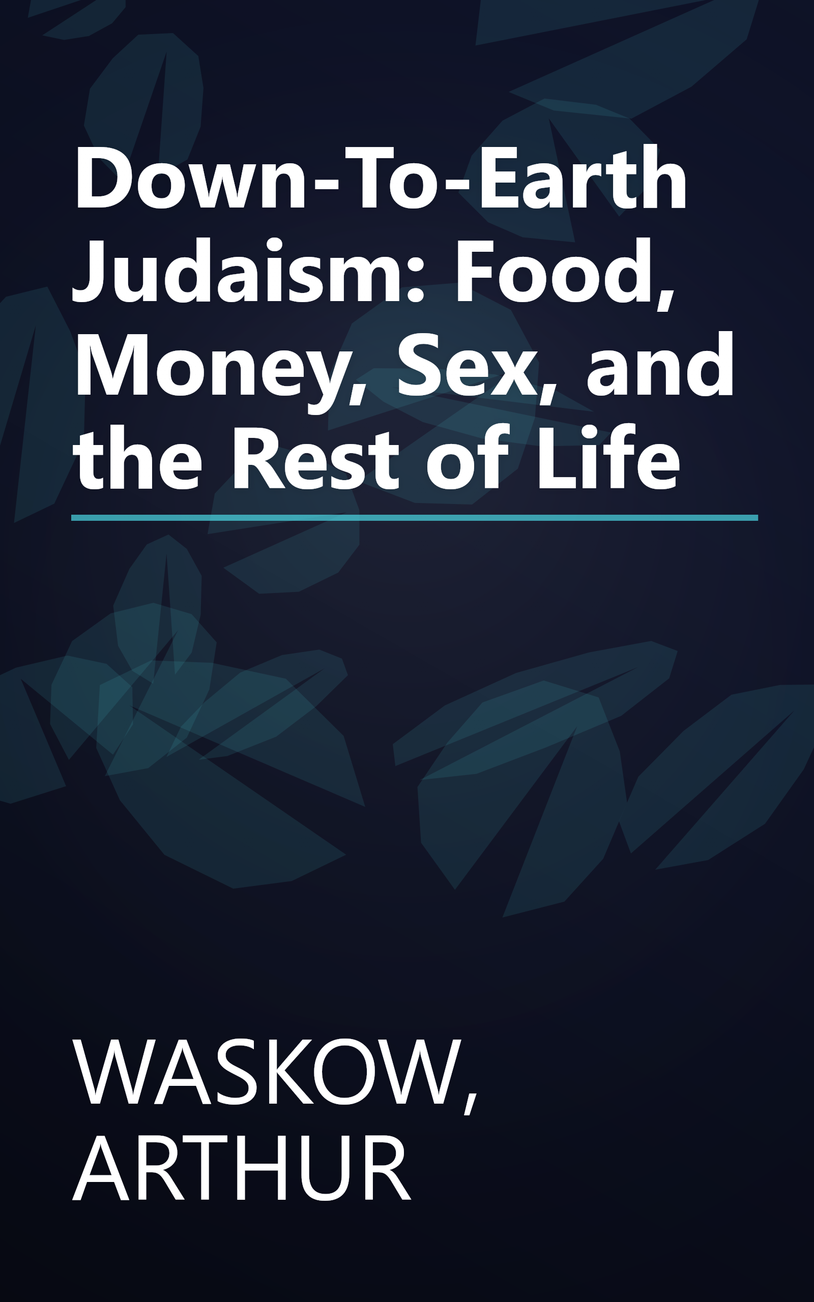 Down-To-Earth Judaism: Food, Money, Sex, and the Rest of Life book cover