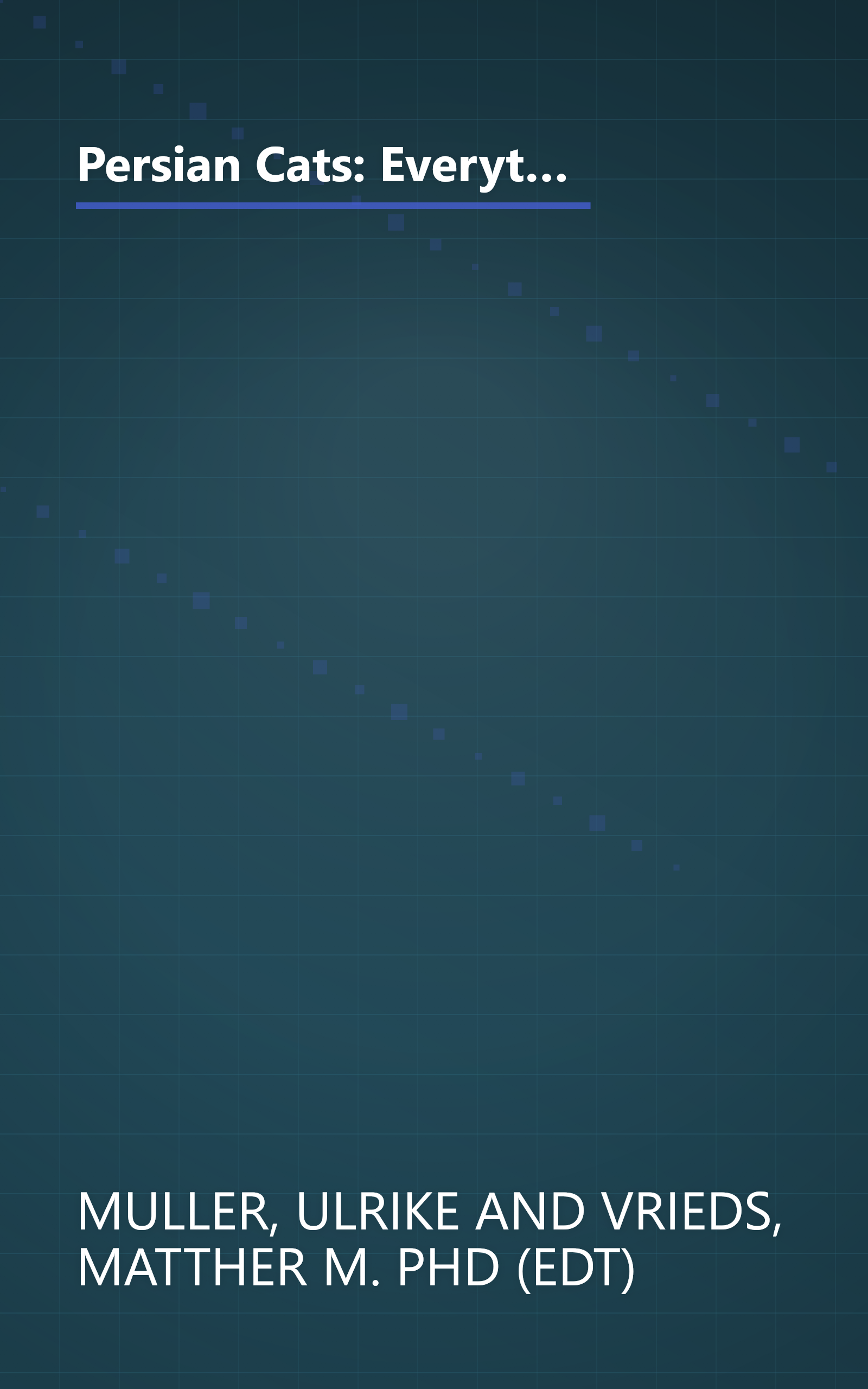 Persian Cats: Everything About Purchase, Care, Nutrition, Disease, and Behavior (Special Chapter : Understanding Persian Cats) book cover