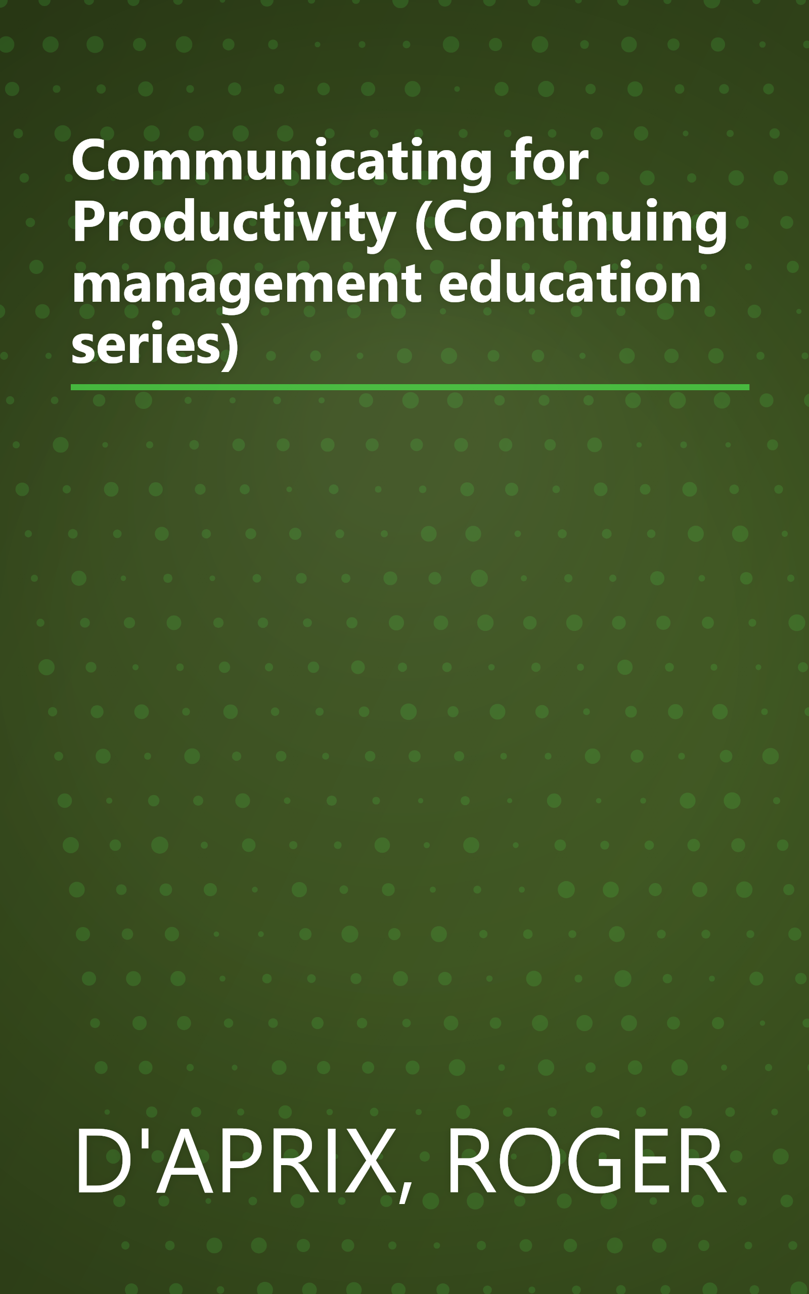 Communicating for Productivity (Continuing management education series) book cover