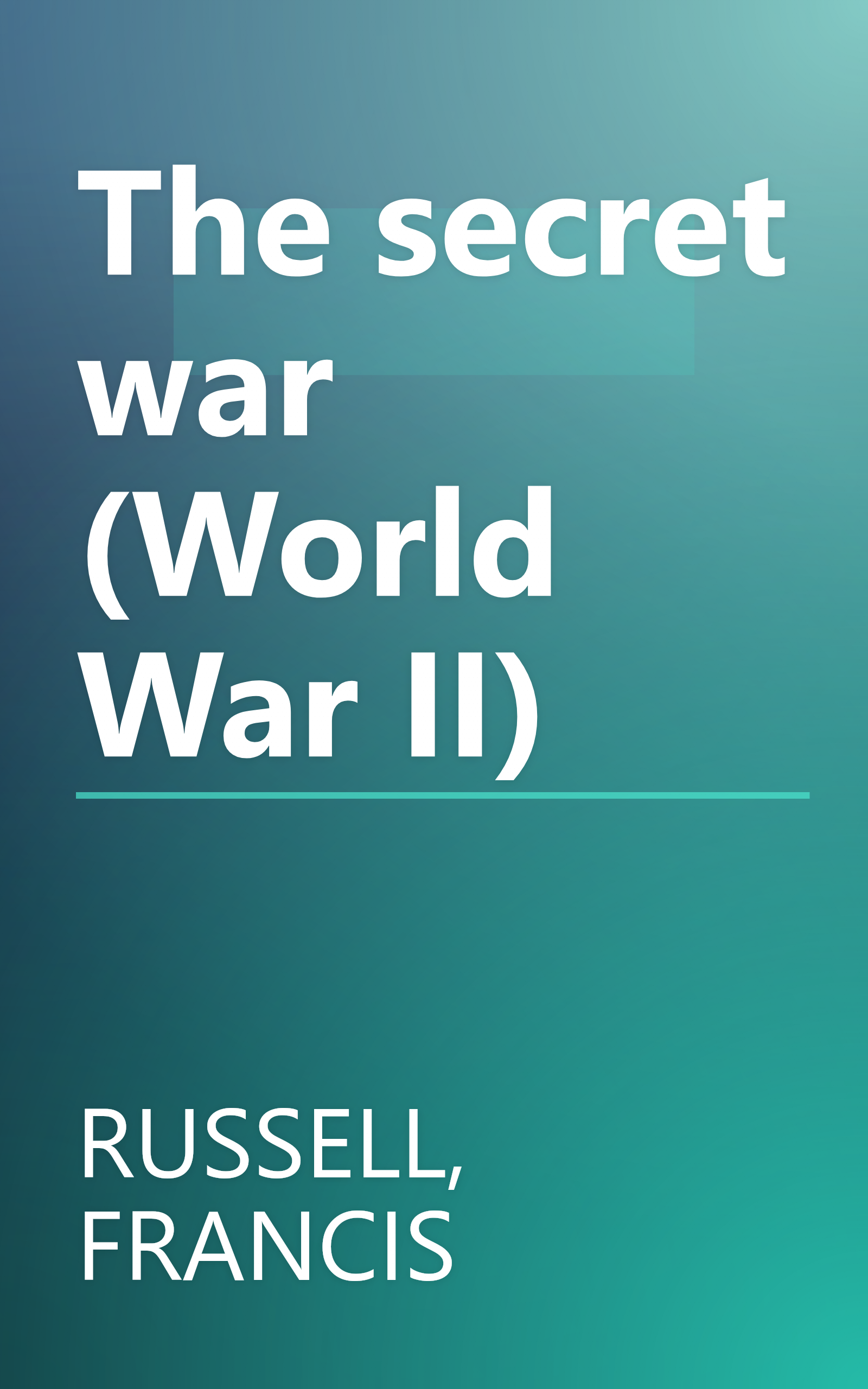The secret war (World War II) book cover
