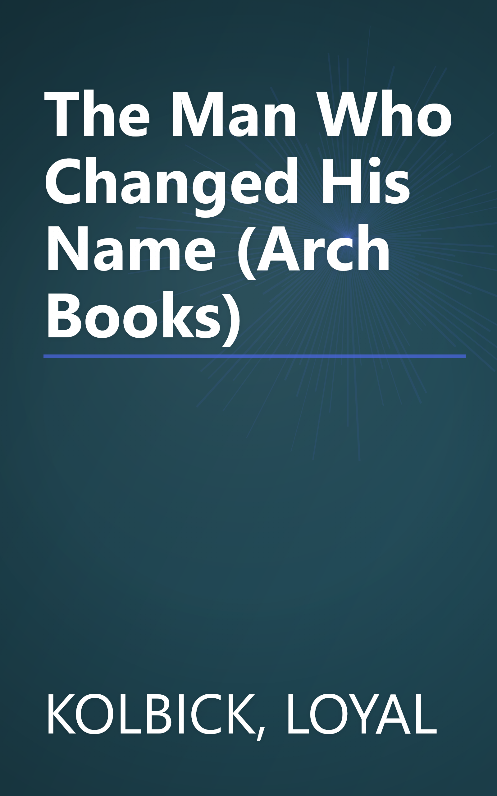 The Man Who Changed His Name (Arch Books) book cover