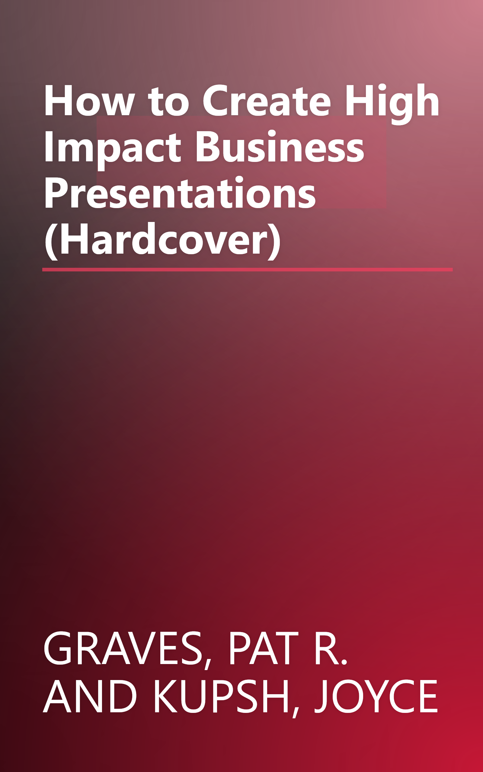 How to Create High Impact Business Presentations (Hardcover) book cover