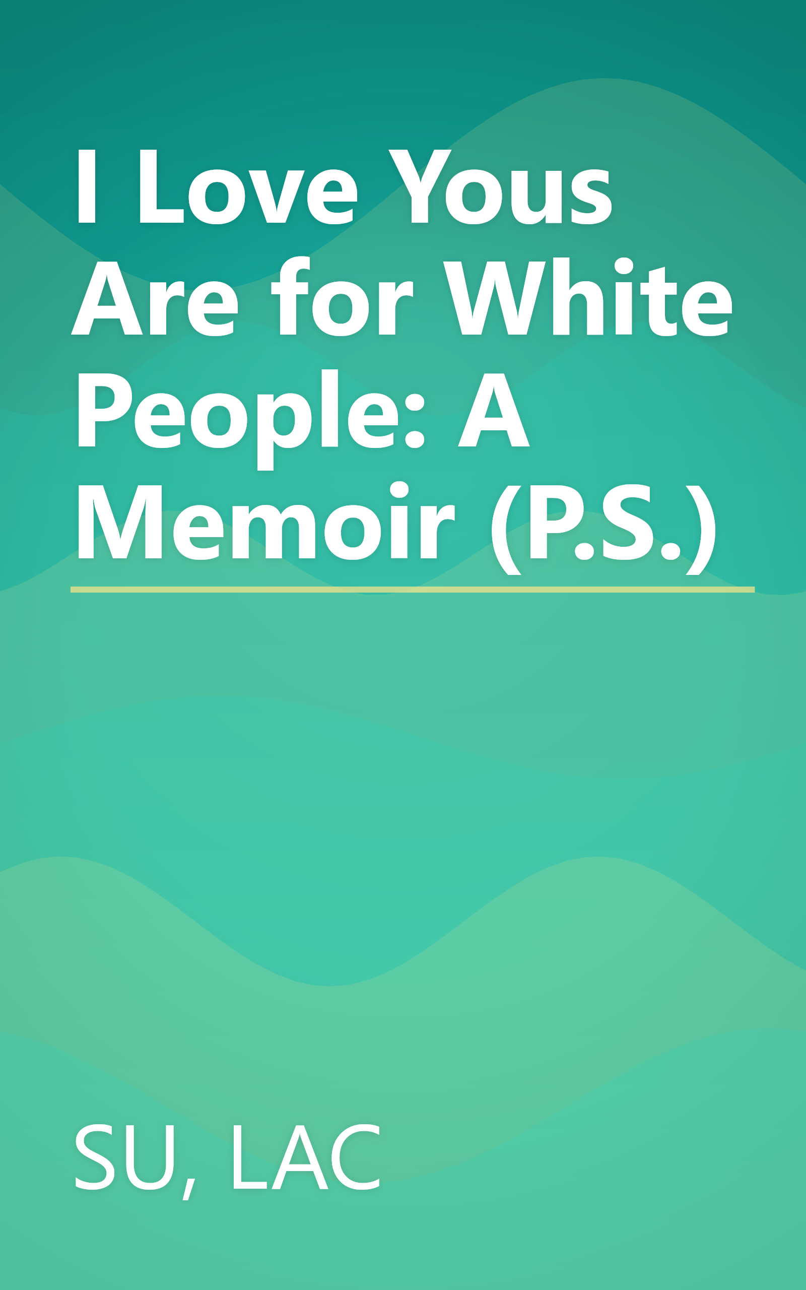 I Love Yous Are for White People: A Memoir (P.S.) book cover