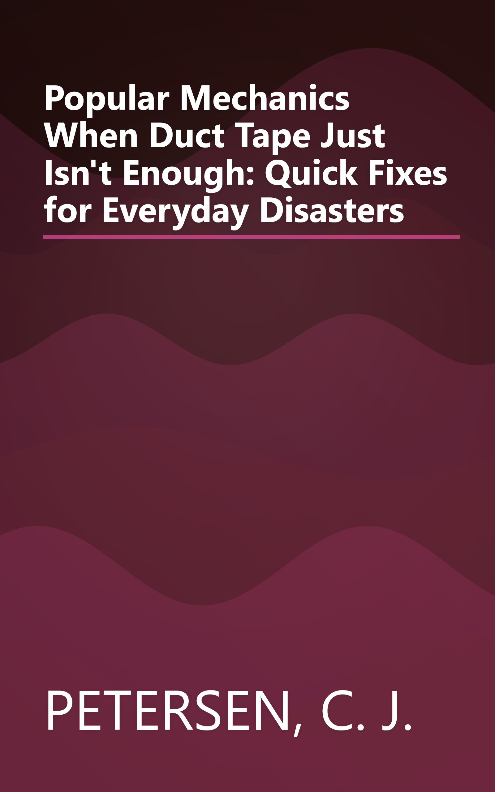 Popular Mechanics When Duct Tape Just Isn't Enough: Quick Fixes for Everyday Disasters book cover