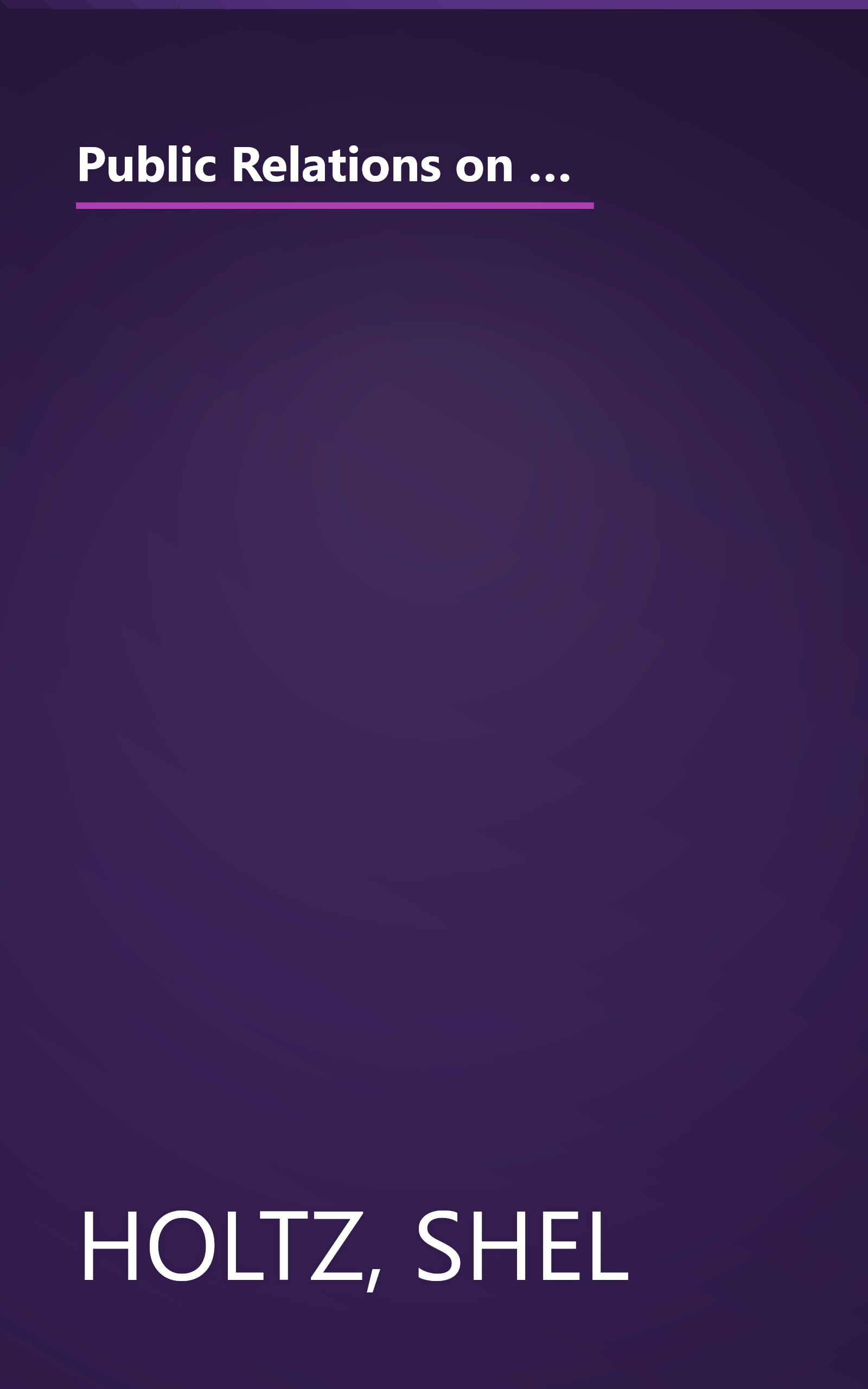 Public Relations on the Net: Winning Strategies to Inform and Influence the Media, the Investment Community, the Government, the Public, and More! book cover