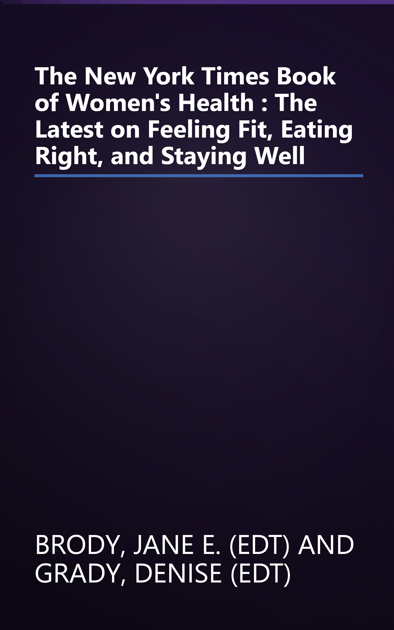 The New York Times Book of Women's Health : The Latest on Feeling Fit, Eating Right, and Staying Well book cover