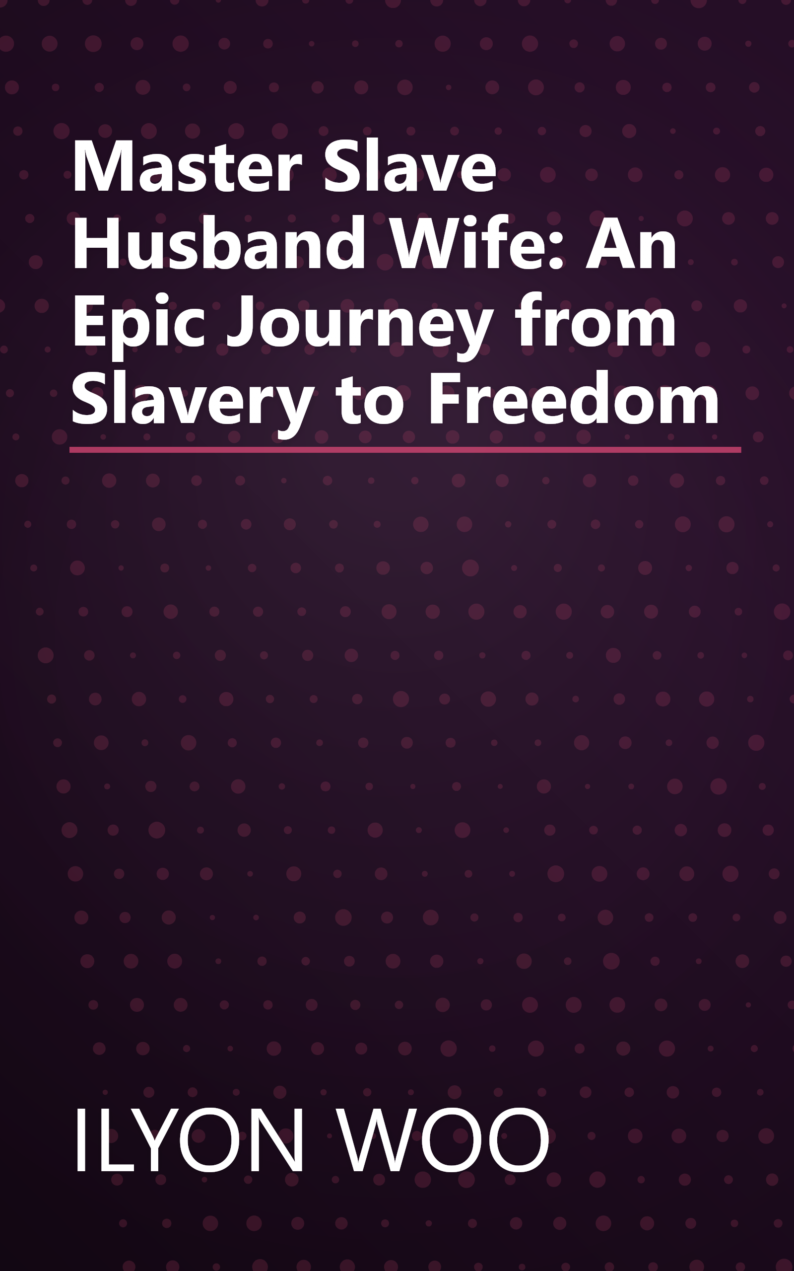 Master Slave Husband Wife: An Epic Journey from Slavery to Freedom book cover