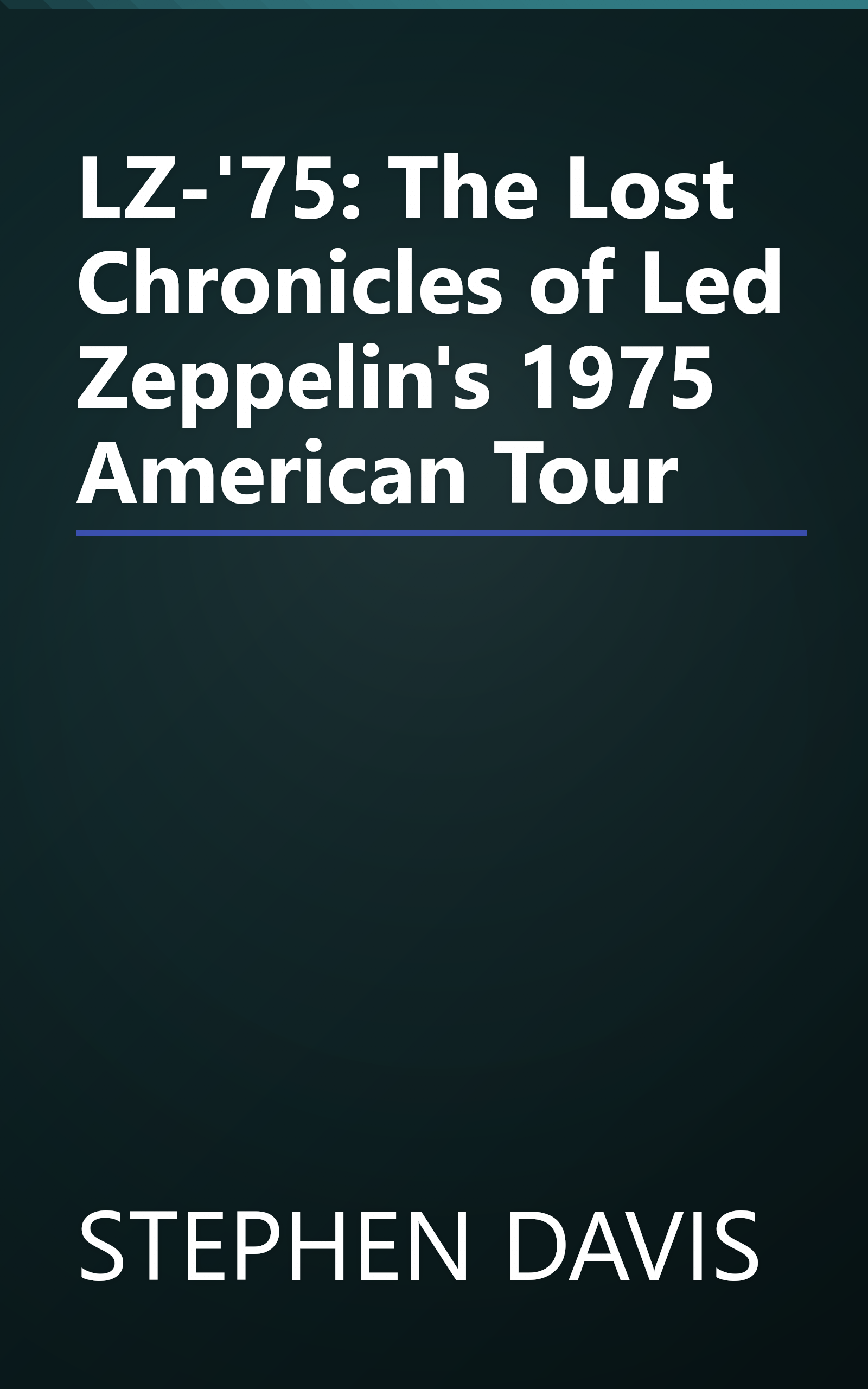 LZ-'75: The Lost Chronicles of Led Zeppelin's 1975 American Tour book cover